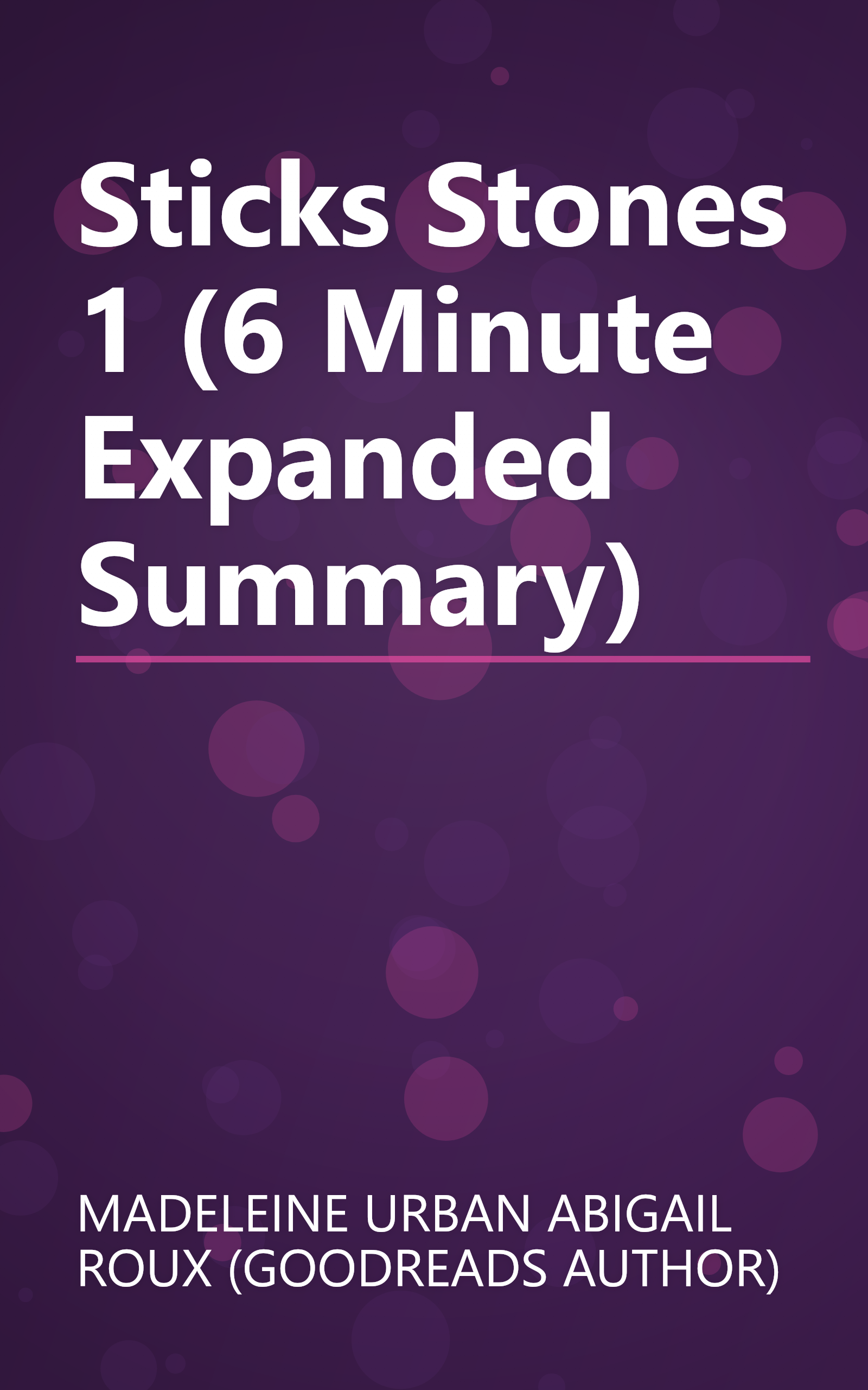 Sticks   Stones 1 (6 Minute   Expanded Summary) book cover