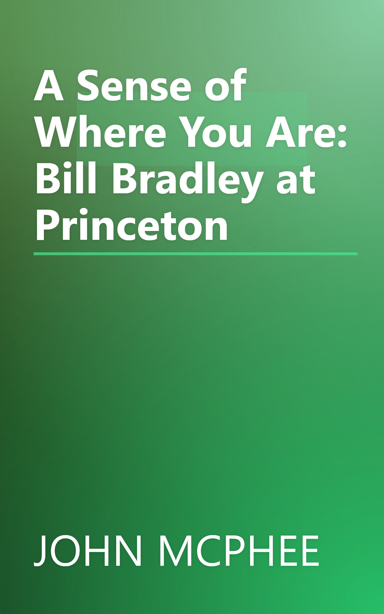 A Sense of Where You Are: Bill Bradley at Princeton book cover