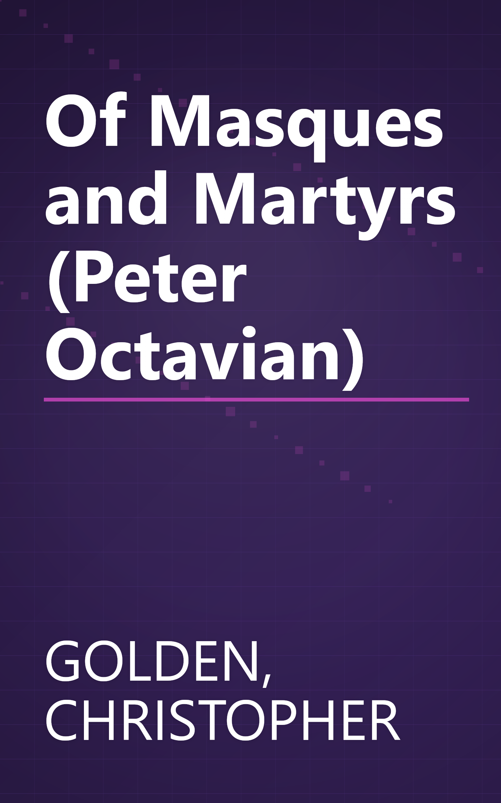 Of Masques and Martyrs (Peter Octavian) book cover