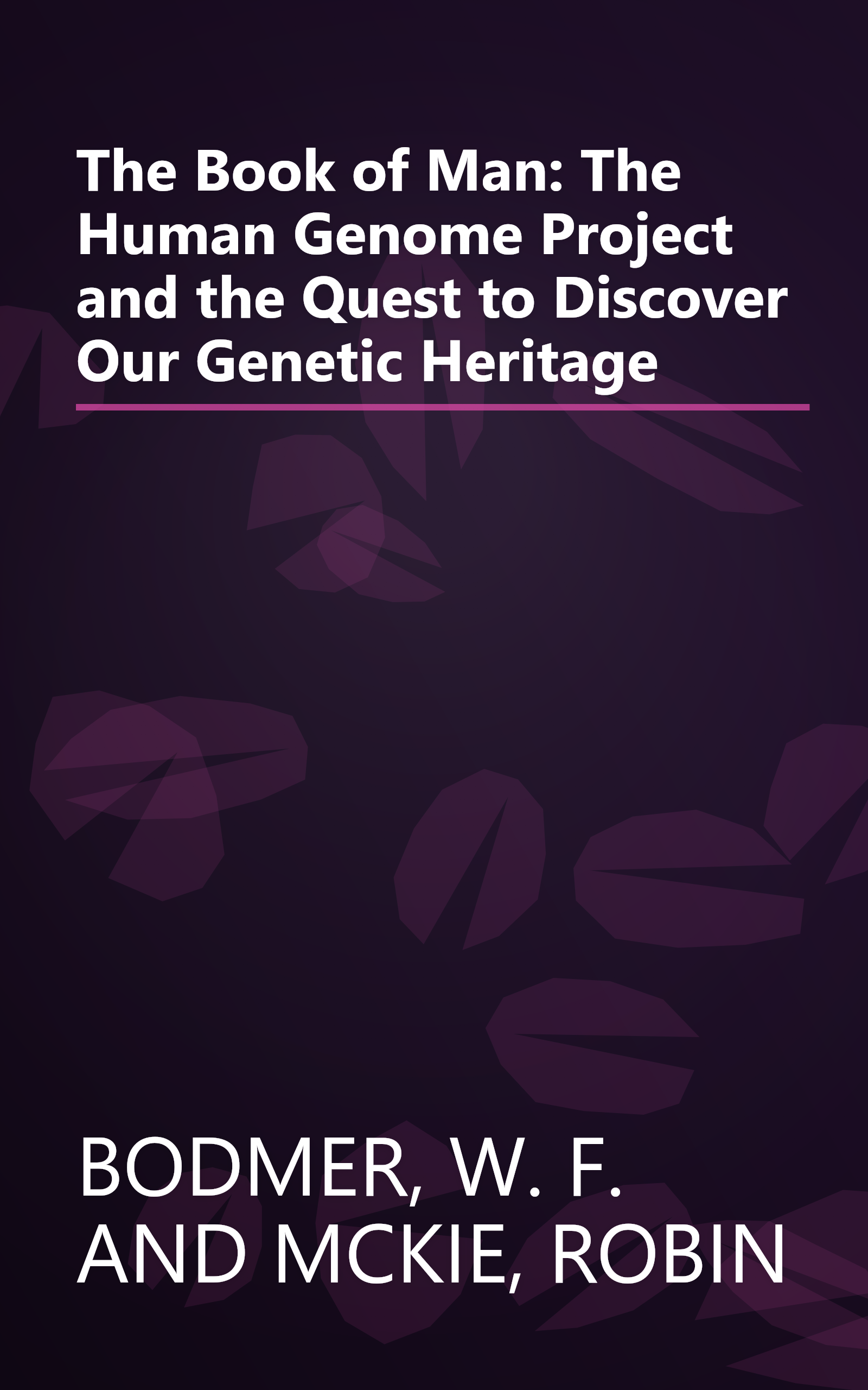 The Book of Man: The Human Genome Project and the Quest to Discover Our Genetic Heritage book cover