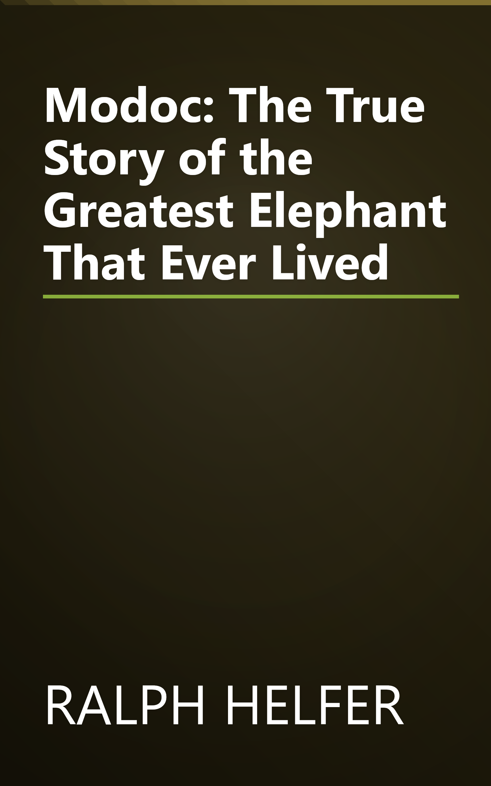 Modoc: The True Story of the Greatest Elephant That Ever Lived book cover