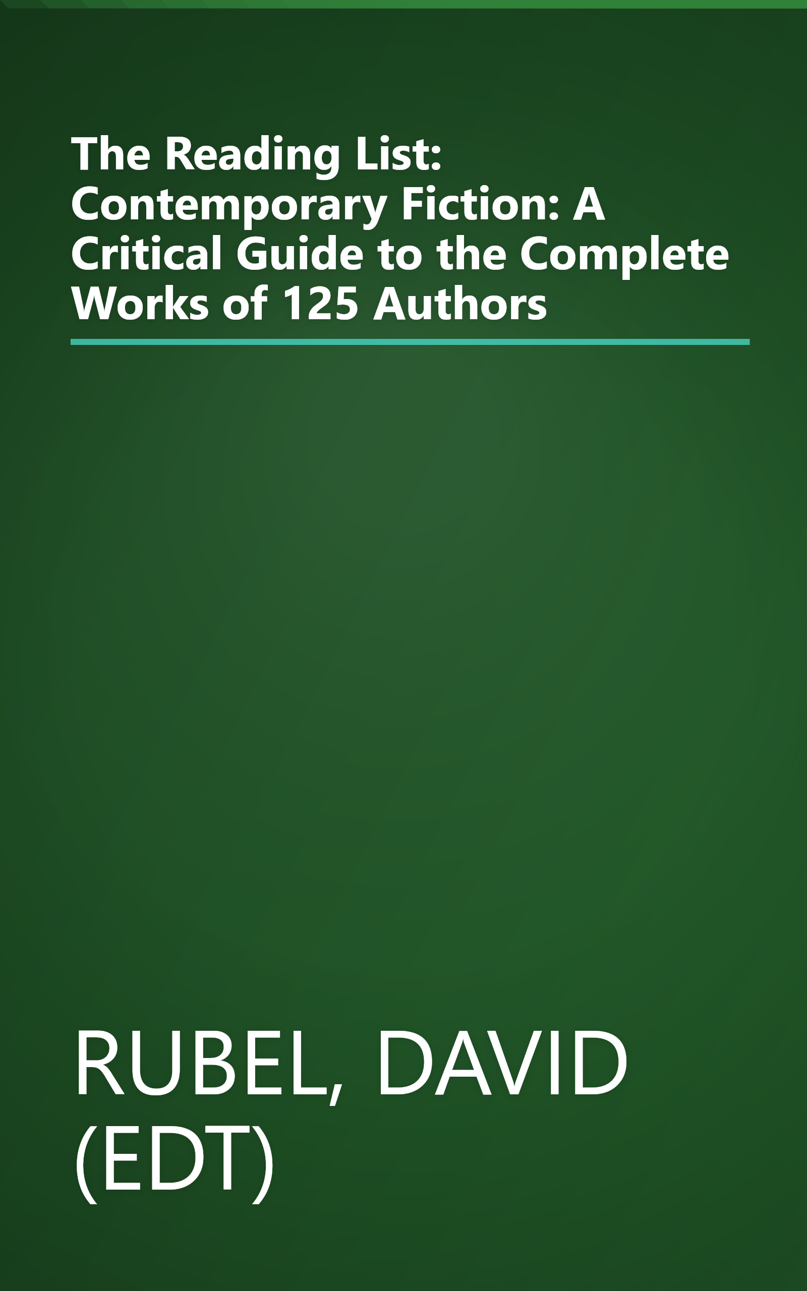 The Reading List: Contemporary Fiction: A Critical Guide to the Complete Works of 125 Authors book cover