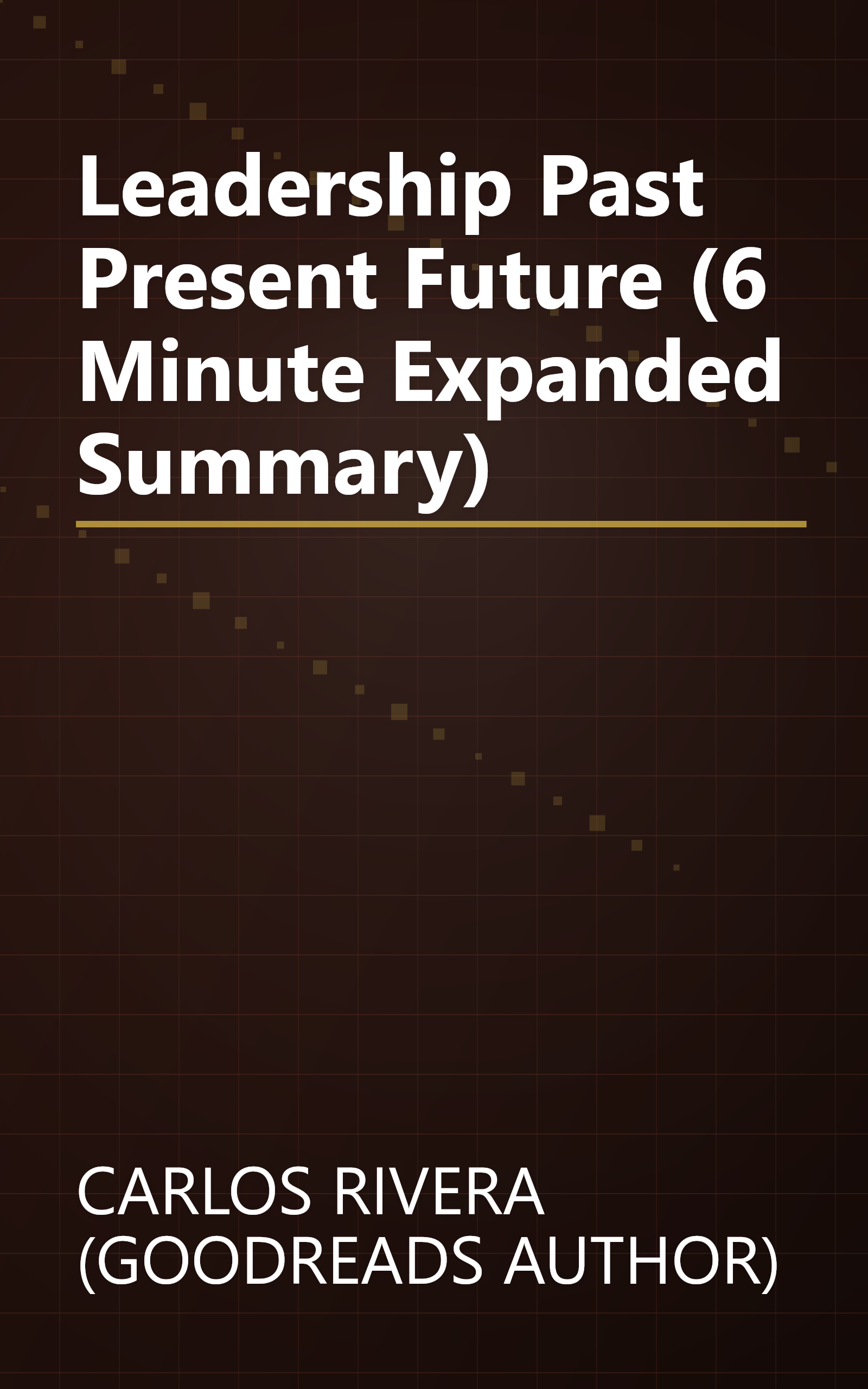 Leadership  Past  Present   Future (6 Minute   Expanded Summary) book cover