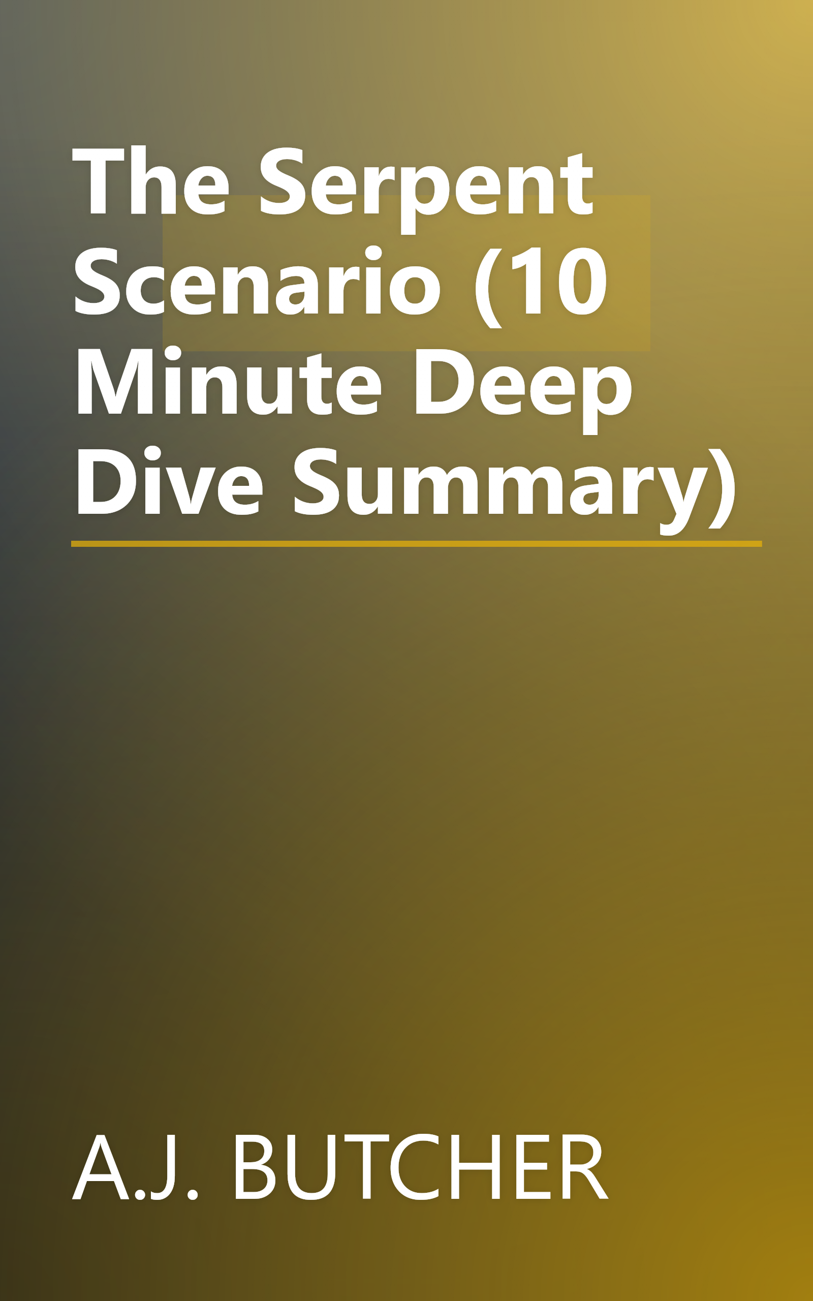 The Serpent Scenario (10 Minute   Deep Dive Summary) book cover