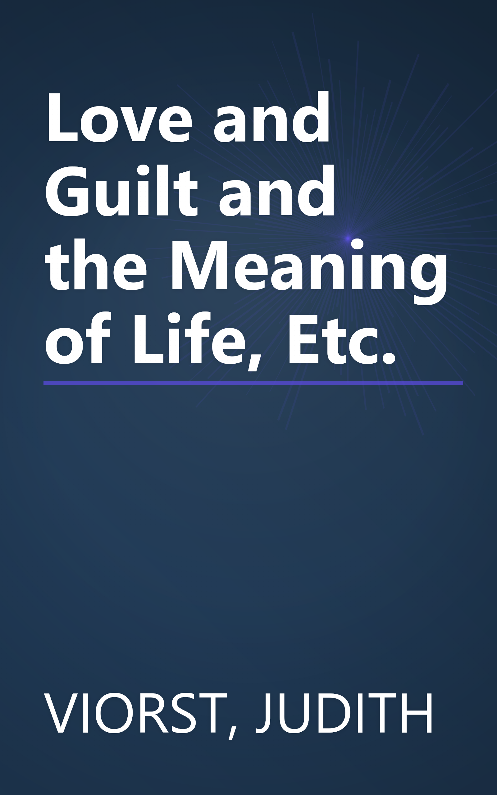 Love and Guilt and the Meaning of Life, Etc. book cover