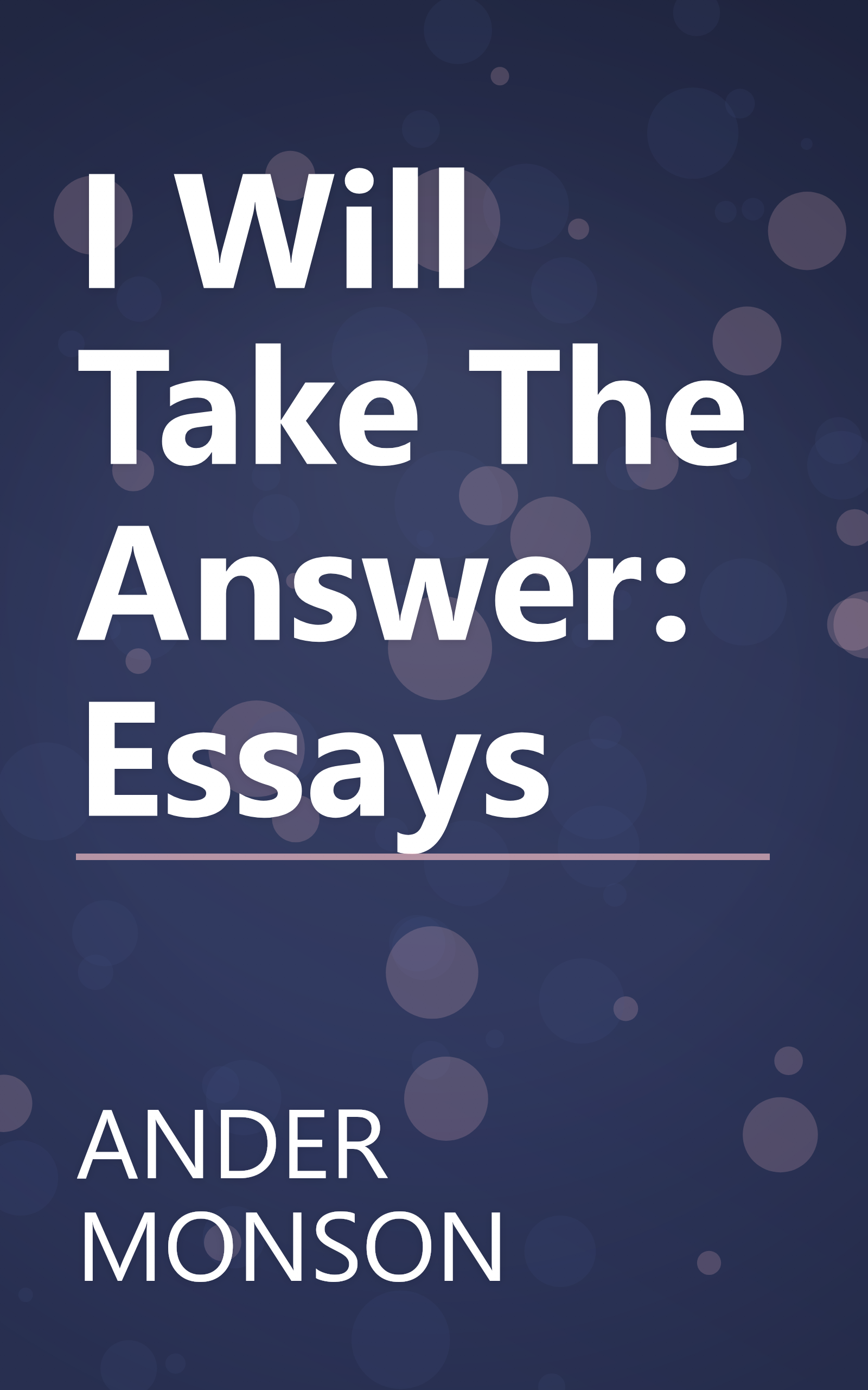 I Will Take The Answer: Essays book cover