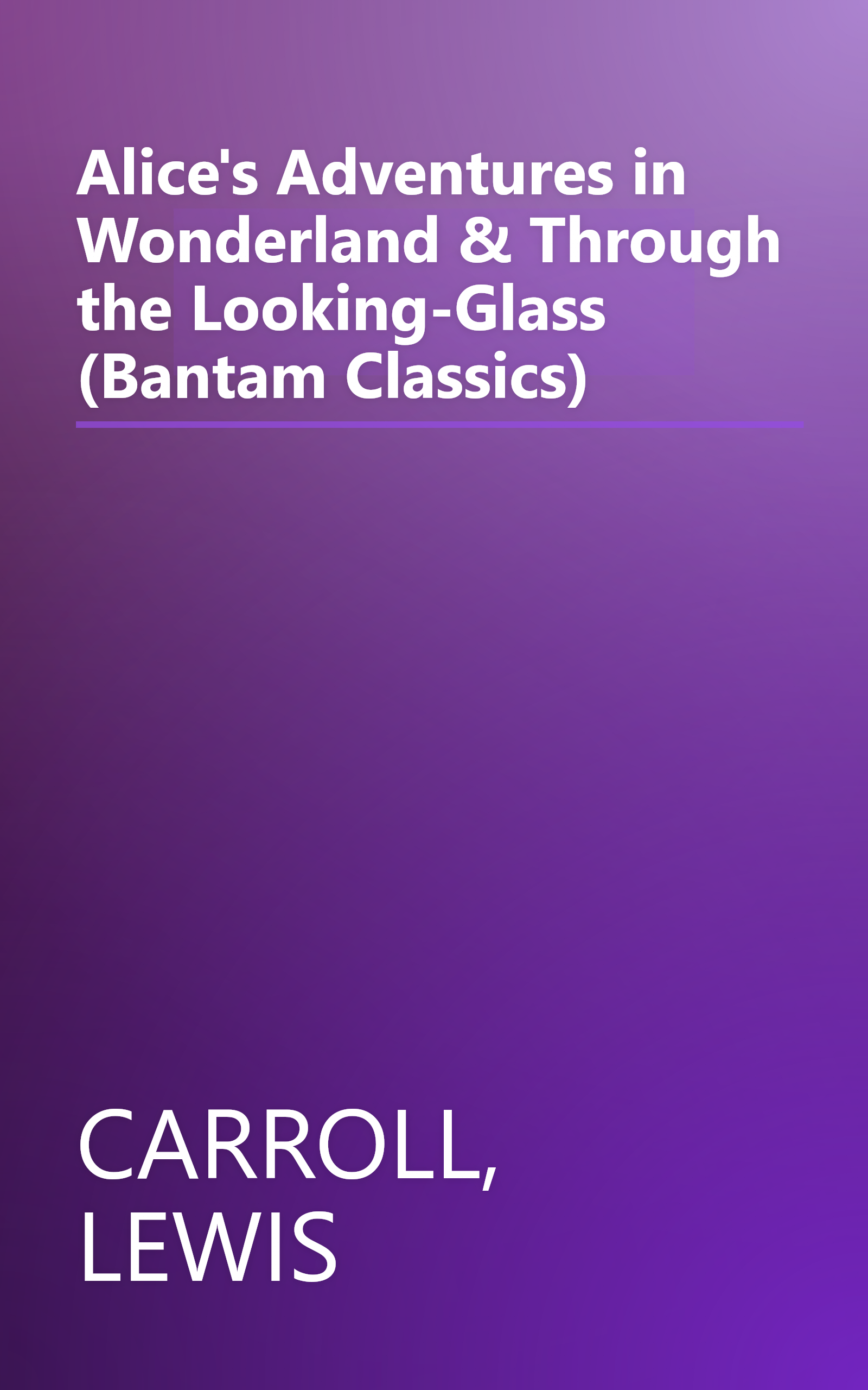Alice's Adventures in Wonderland & Through the Looking-Glass (Bantam Classics) book cover