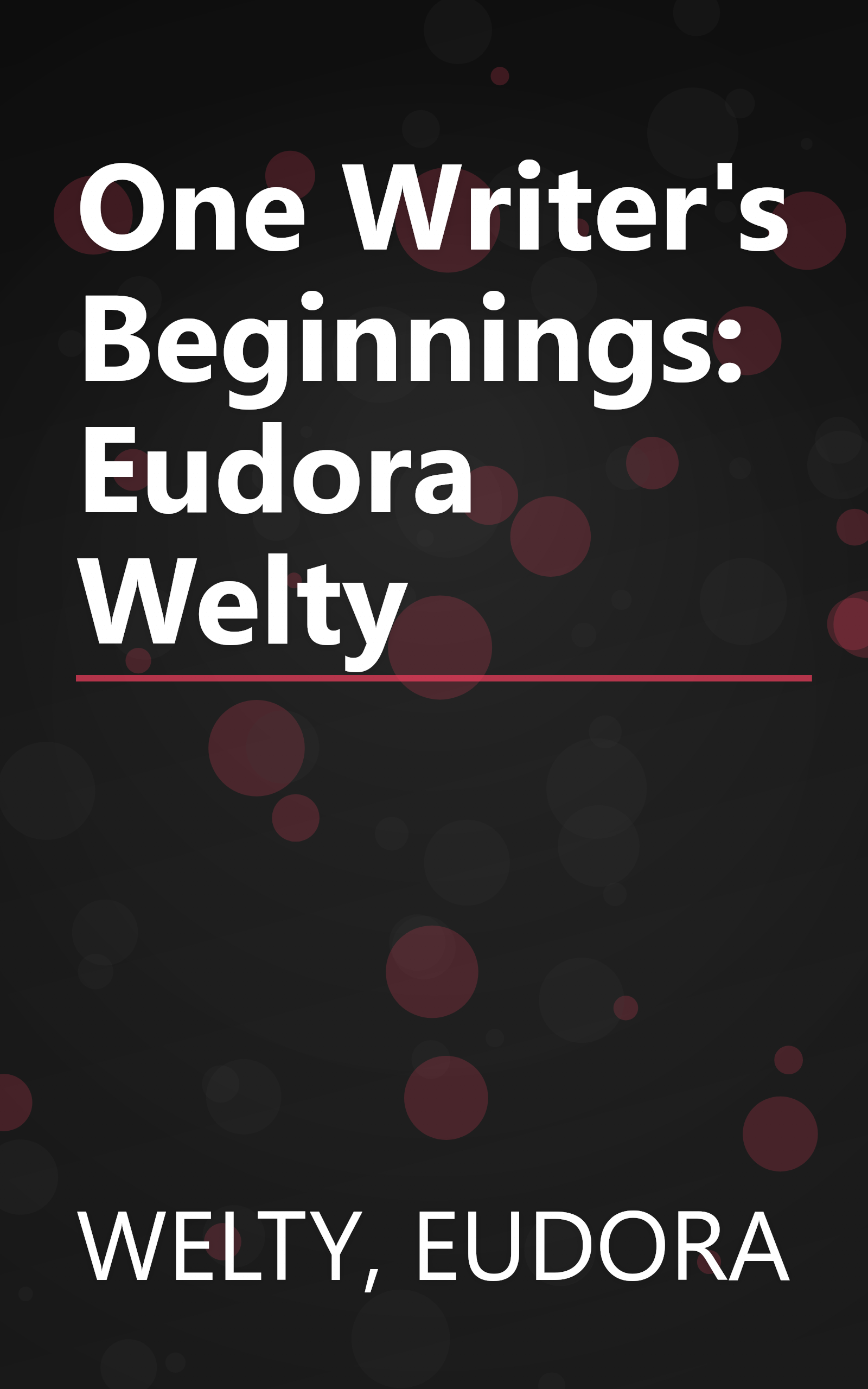 One Writer's Beginnings: Eudora Welty book cover