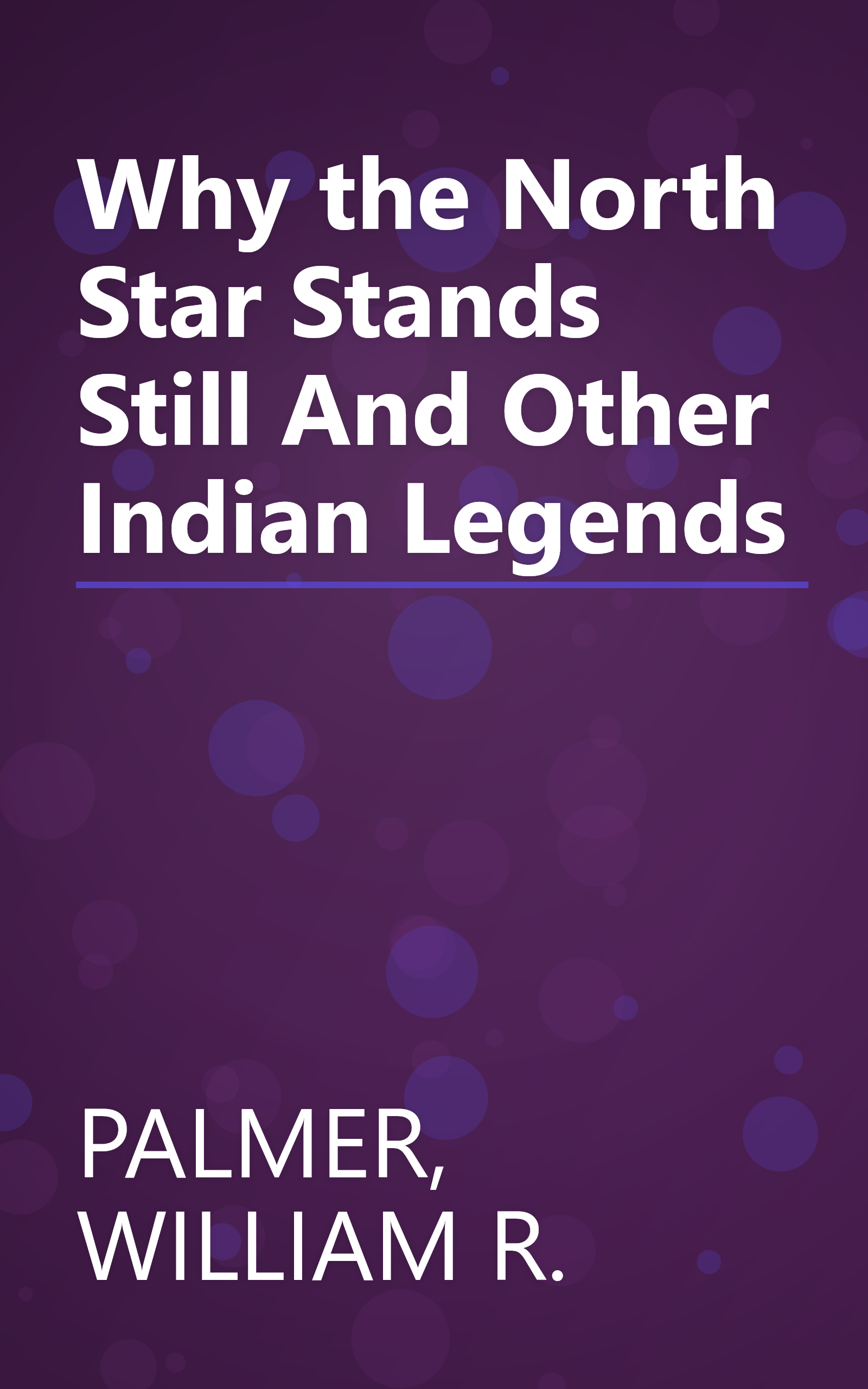 Why the North Star Stands Still And Other Indian Legends book cover