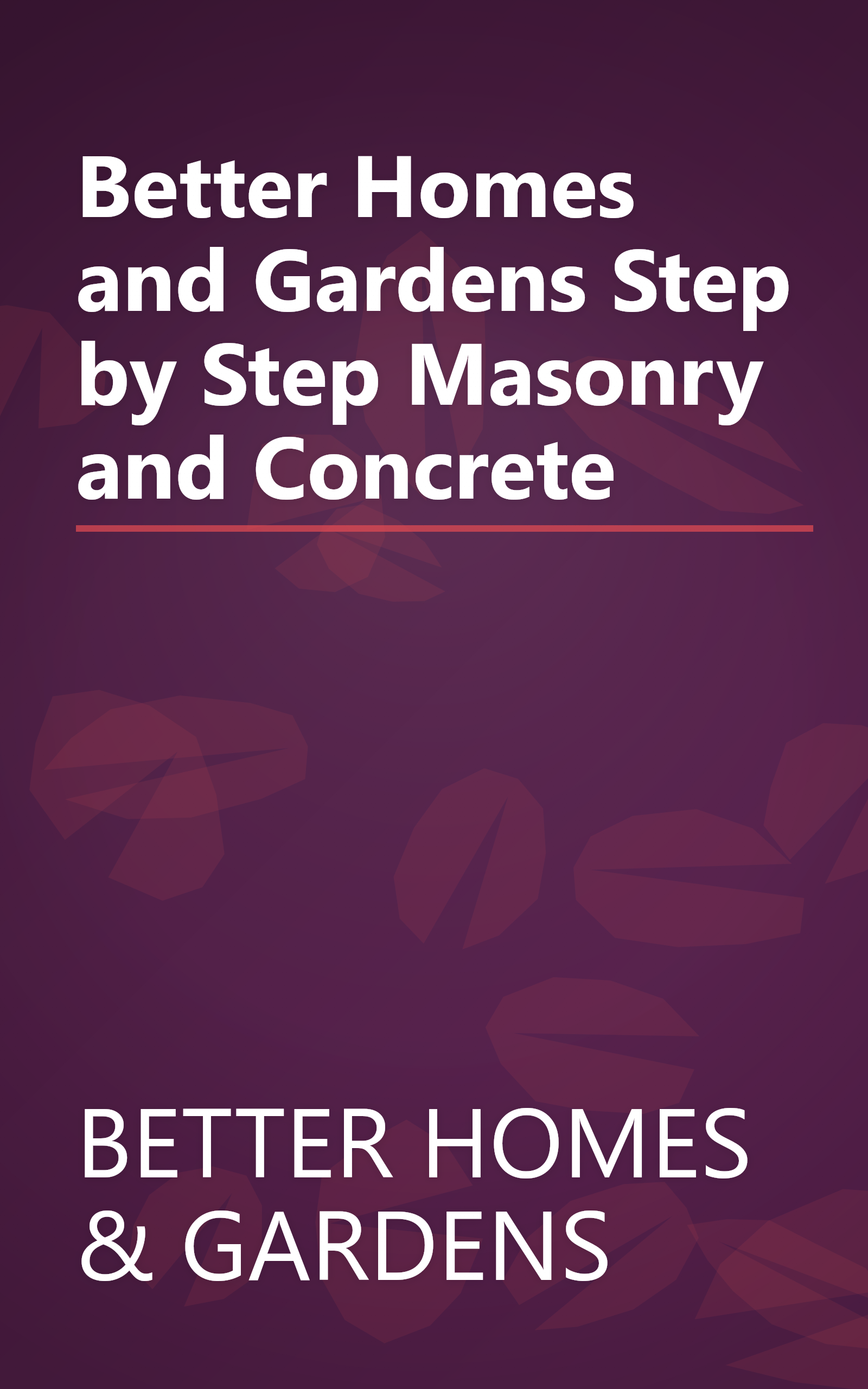 Better Homes and Gardens Step by Step Masonry and Concrete book cover