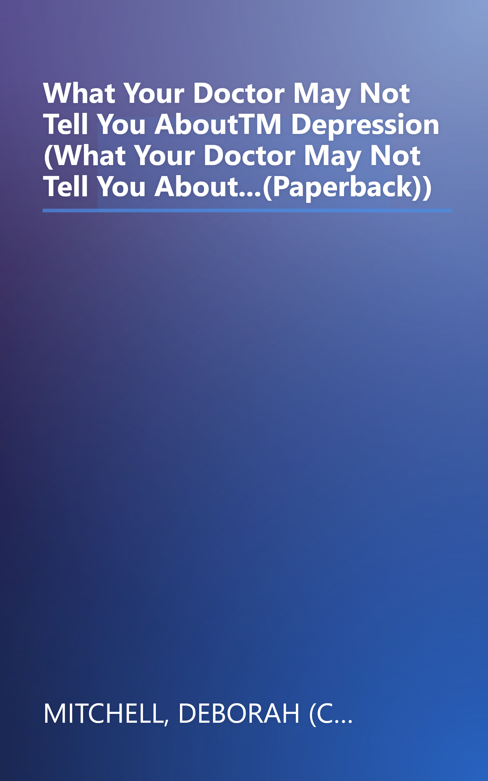 What Your Doctor May Not Tell You AboutTM Depression (What Your Doctor May Not Tell You About...(Paperback)) book cover
