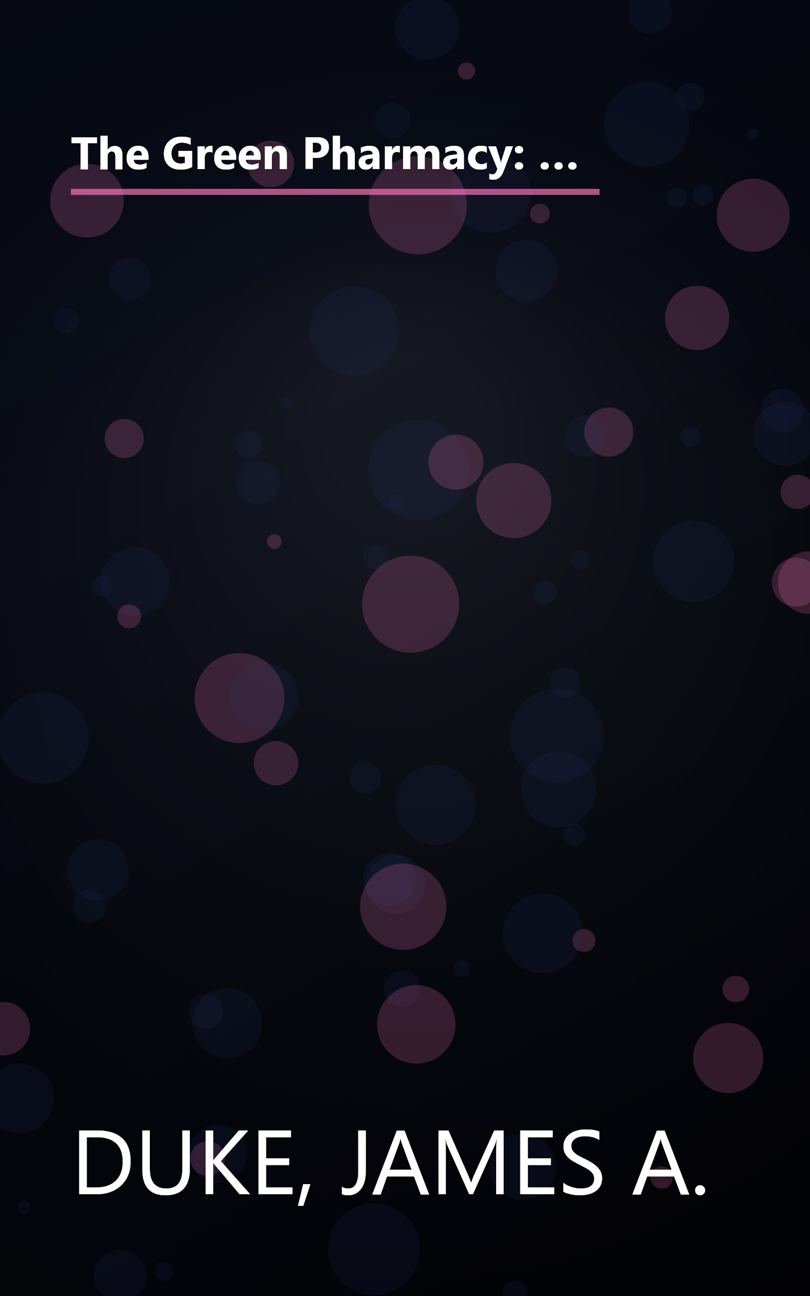 The Green Pharmacy: New Discoveries in Herbal Remedies for Common Diseases and Conditions from the World's Foremost Authority on Healing Herbs book cover