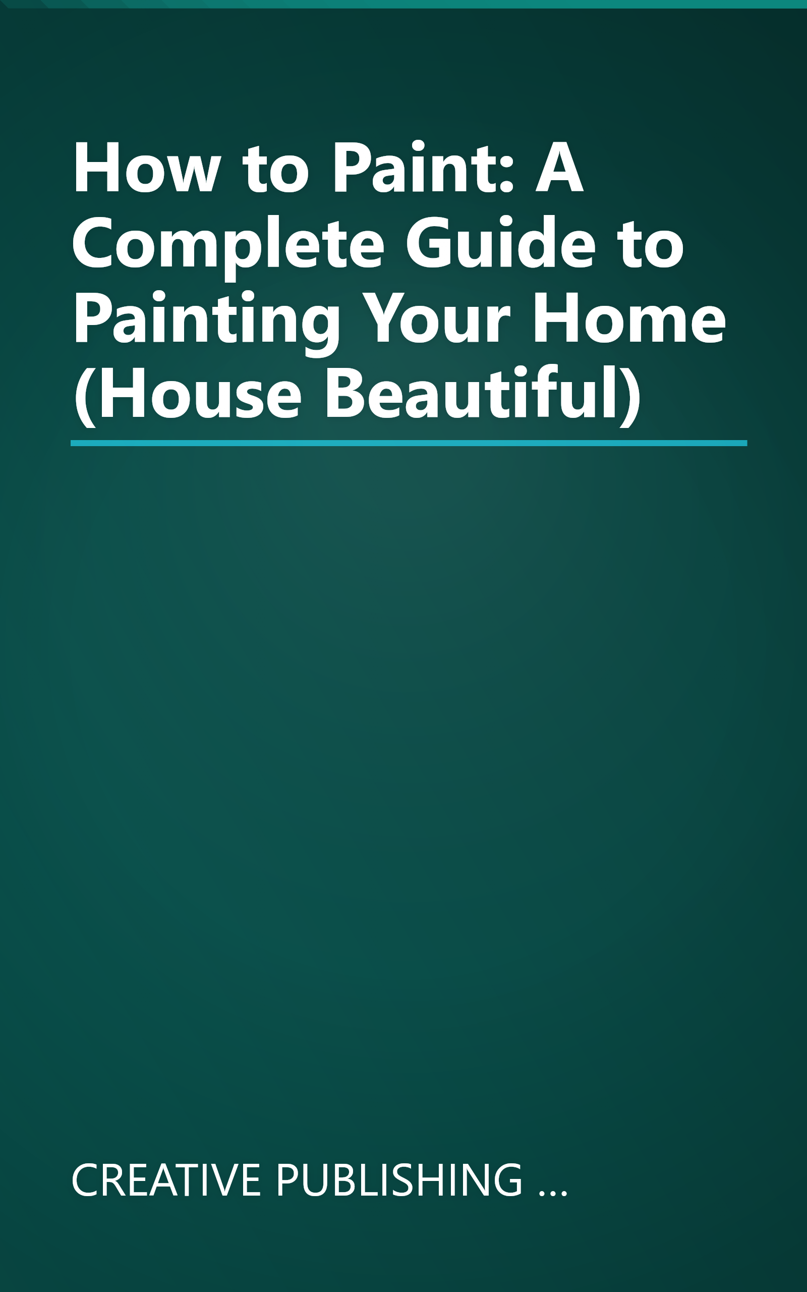 How to Paint: A Complete Guide to Painting Your Home (House Beautiful) book cover