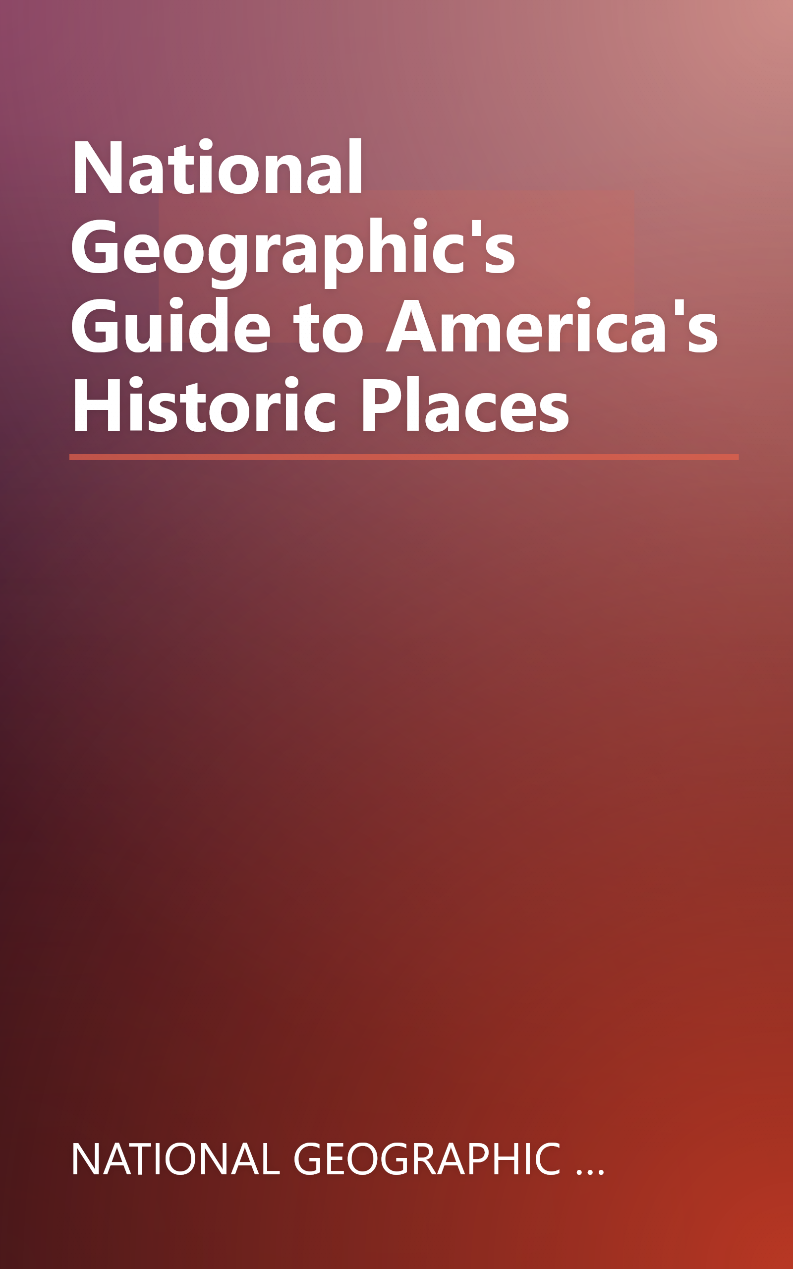 National Geographic's Guide to America's Historic Places book cover