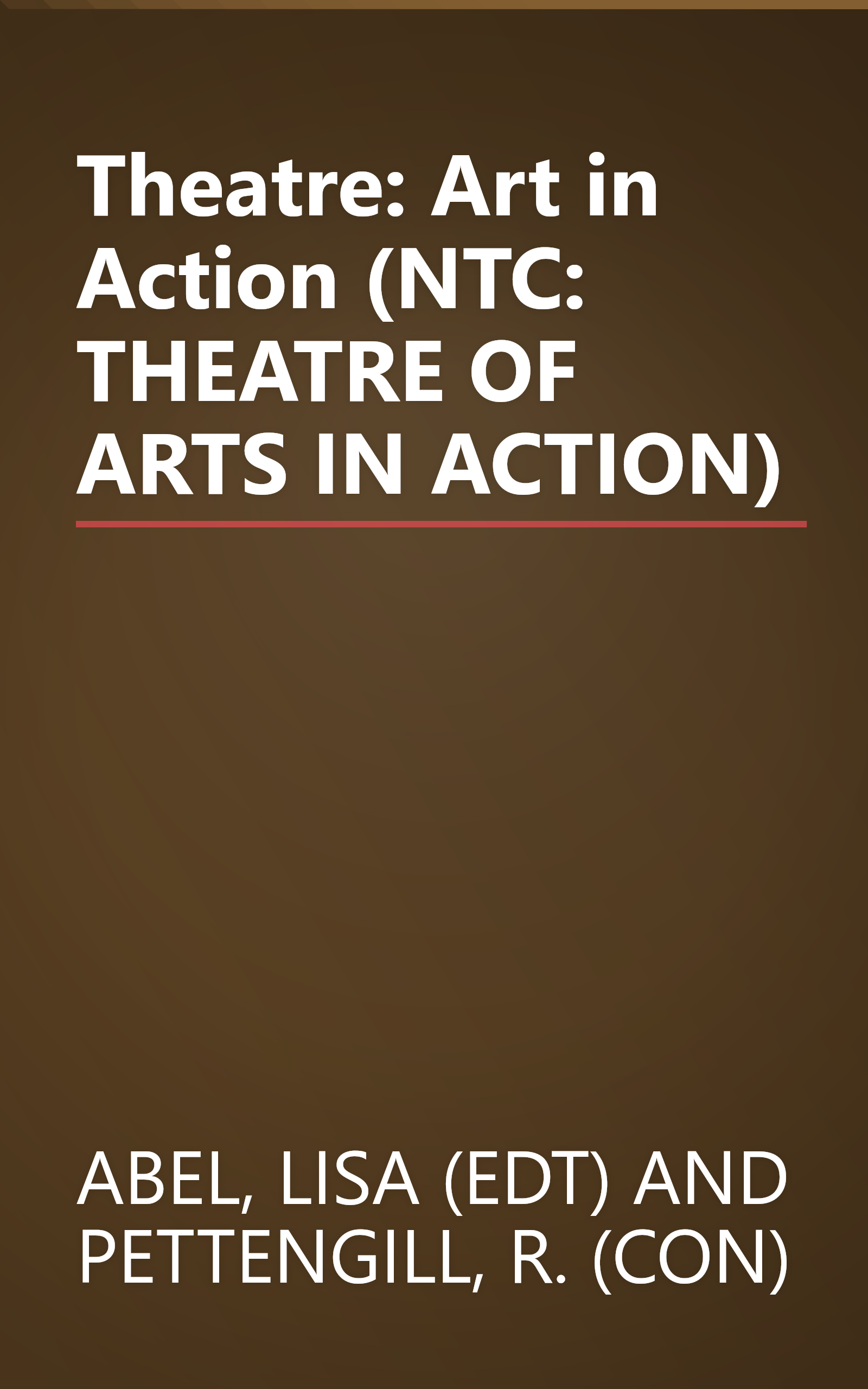 Theatre: Art in Action (NTC: THEATRE OF ARTS IN ACTION) book cover