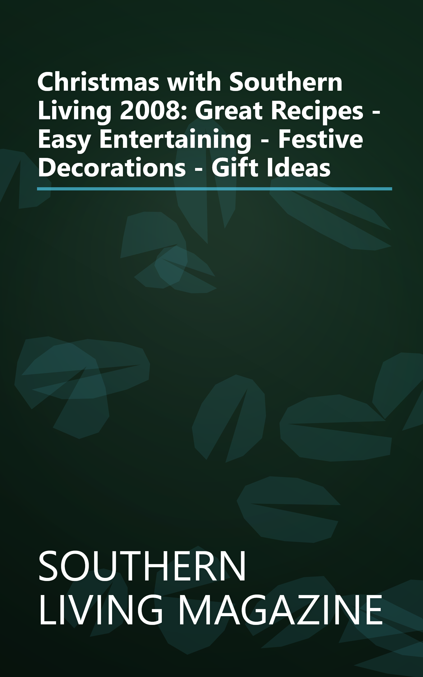 Christmas with Southern Living 2008: Great Recipes - Easy Entertaining - Festive Decorations - Gift Ideas book cover