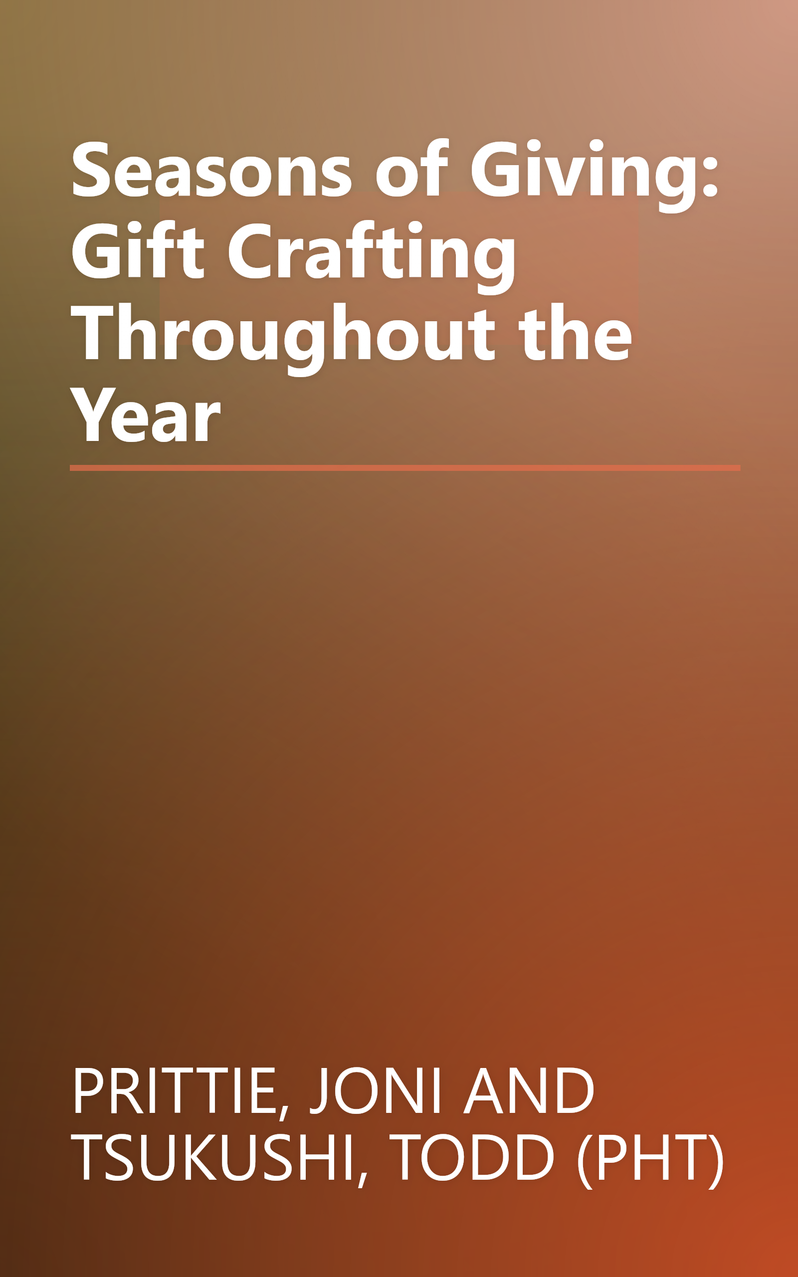 Seasons of Giving: Gift Crafting Throughout the Year book cover
