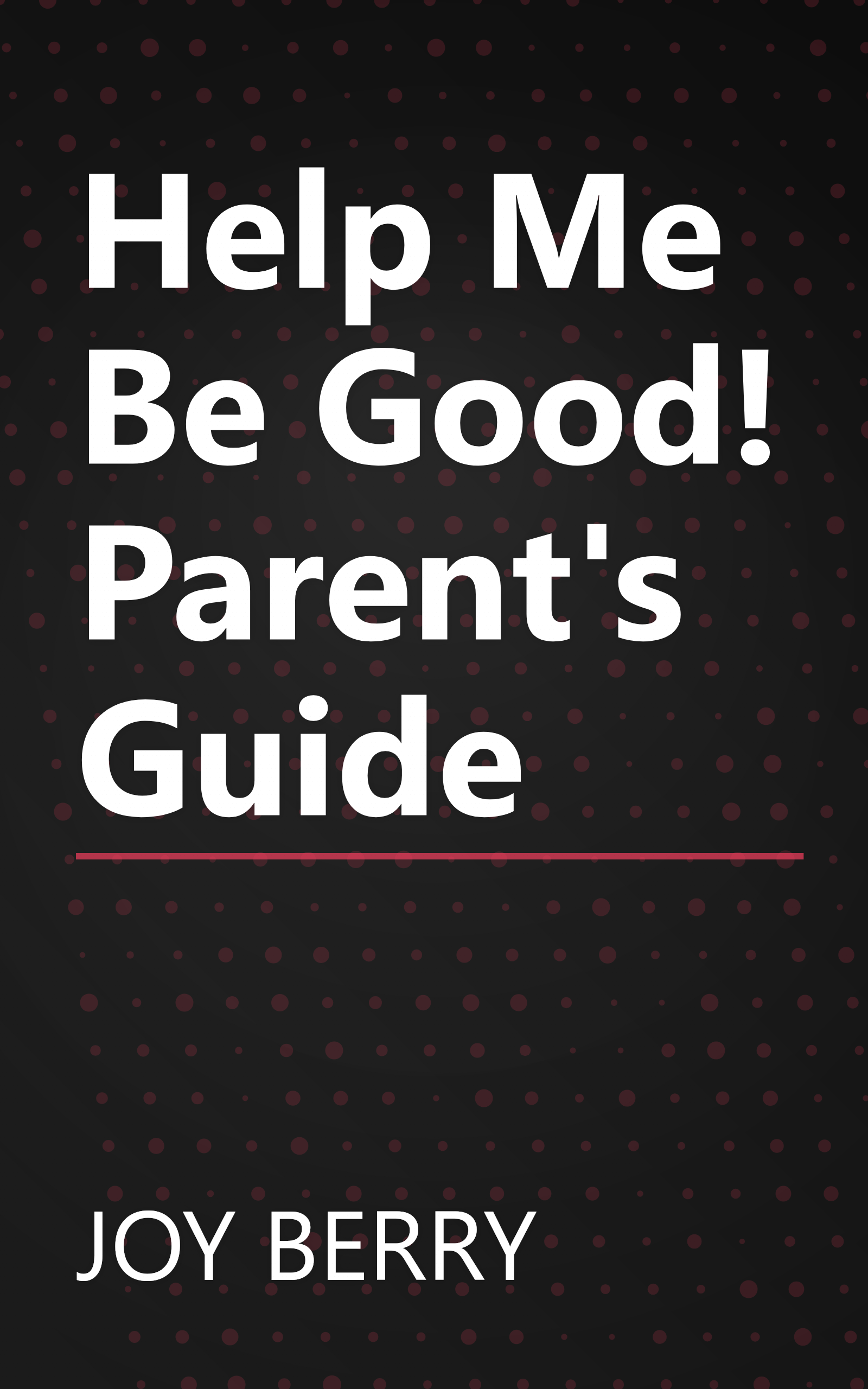 Help Me Be Good! Parent's Guide book cover