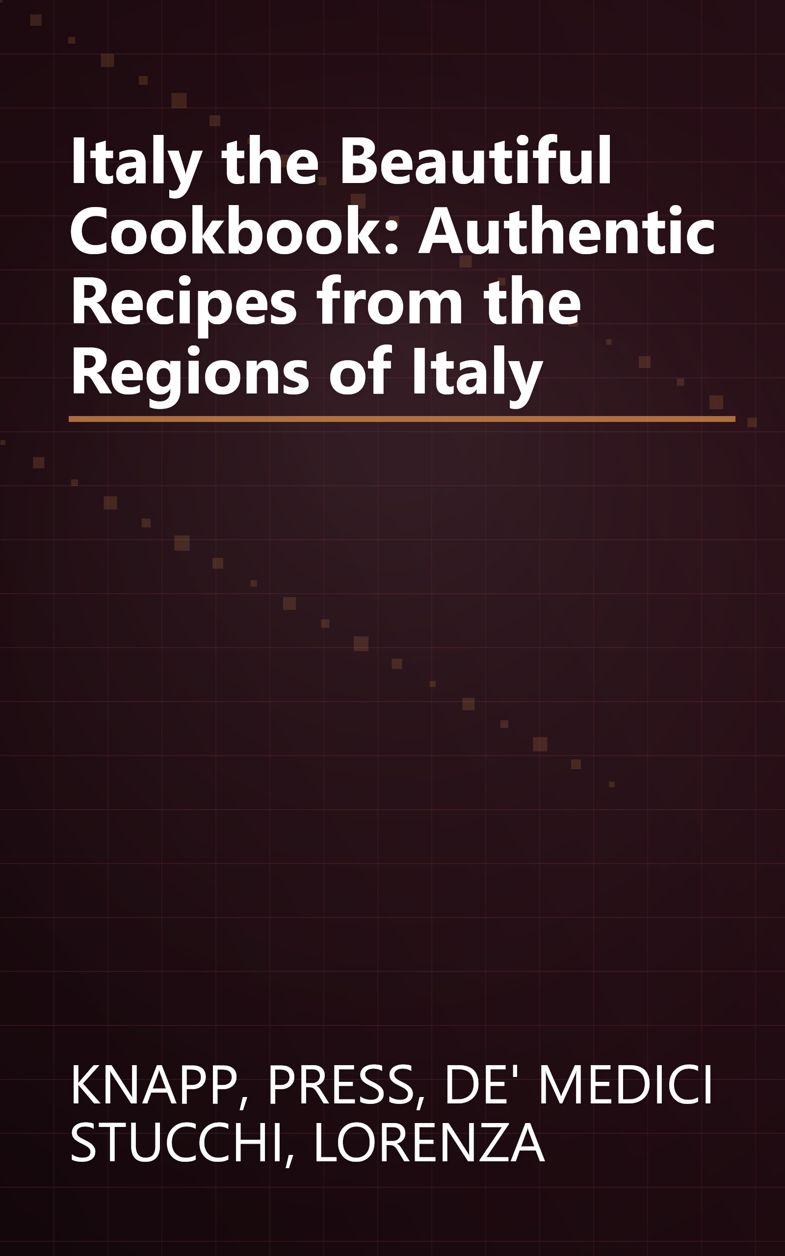 Italy the Beautiful Cookbook: Authentic Recipes from the Regions of Italy book cover