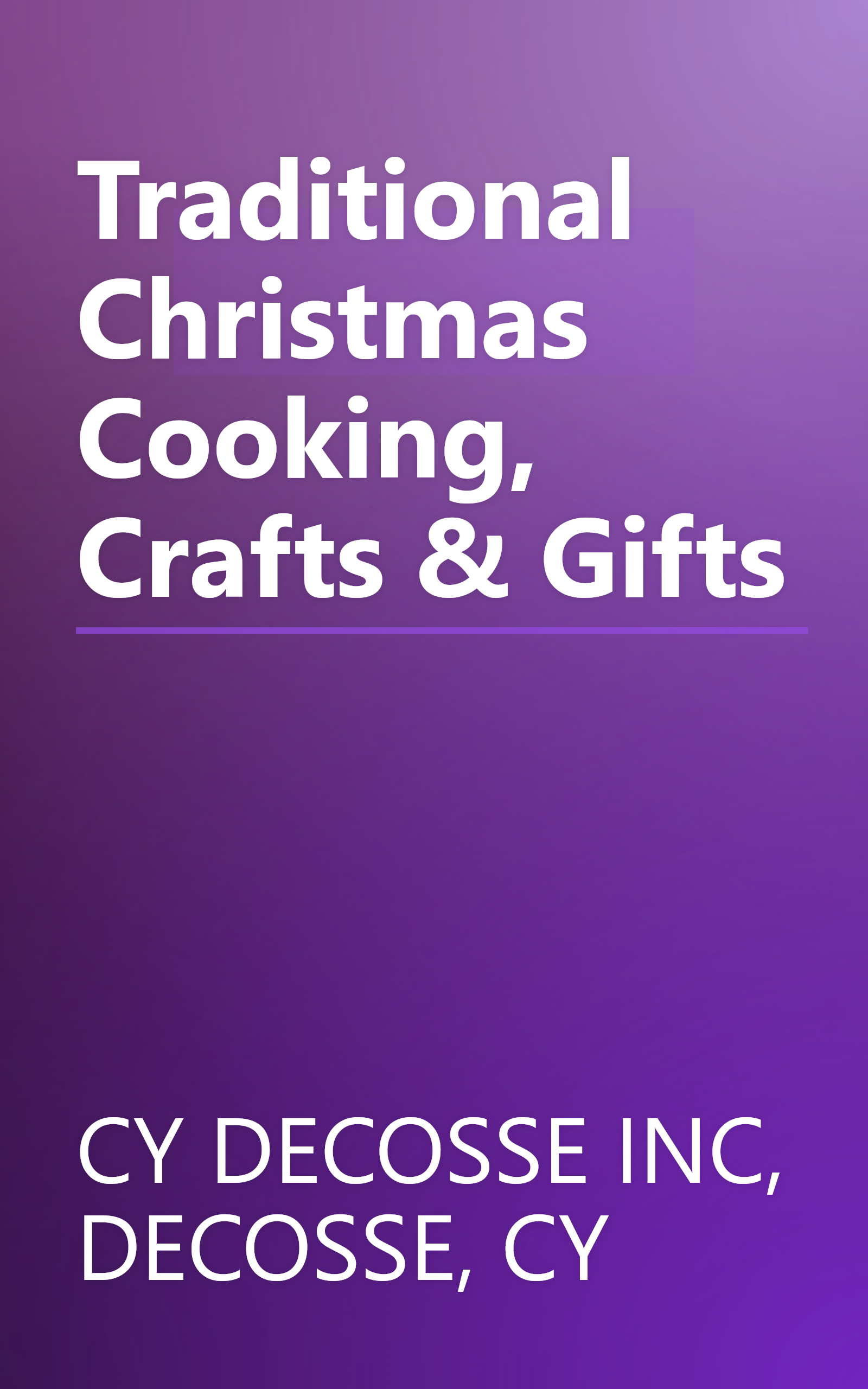 Traditional Christmas Cooking, Crafts & Gifts book cover