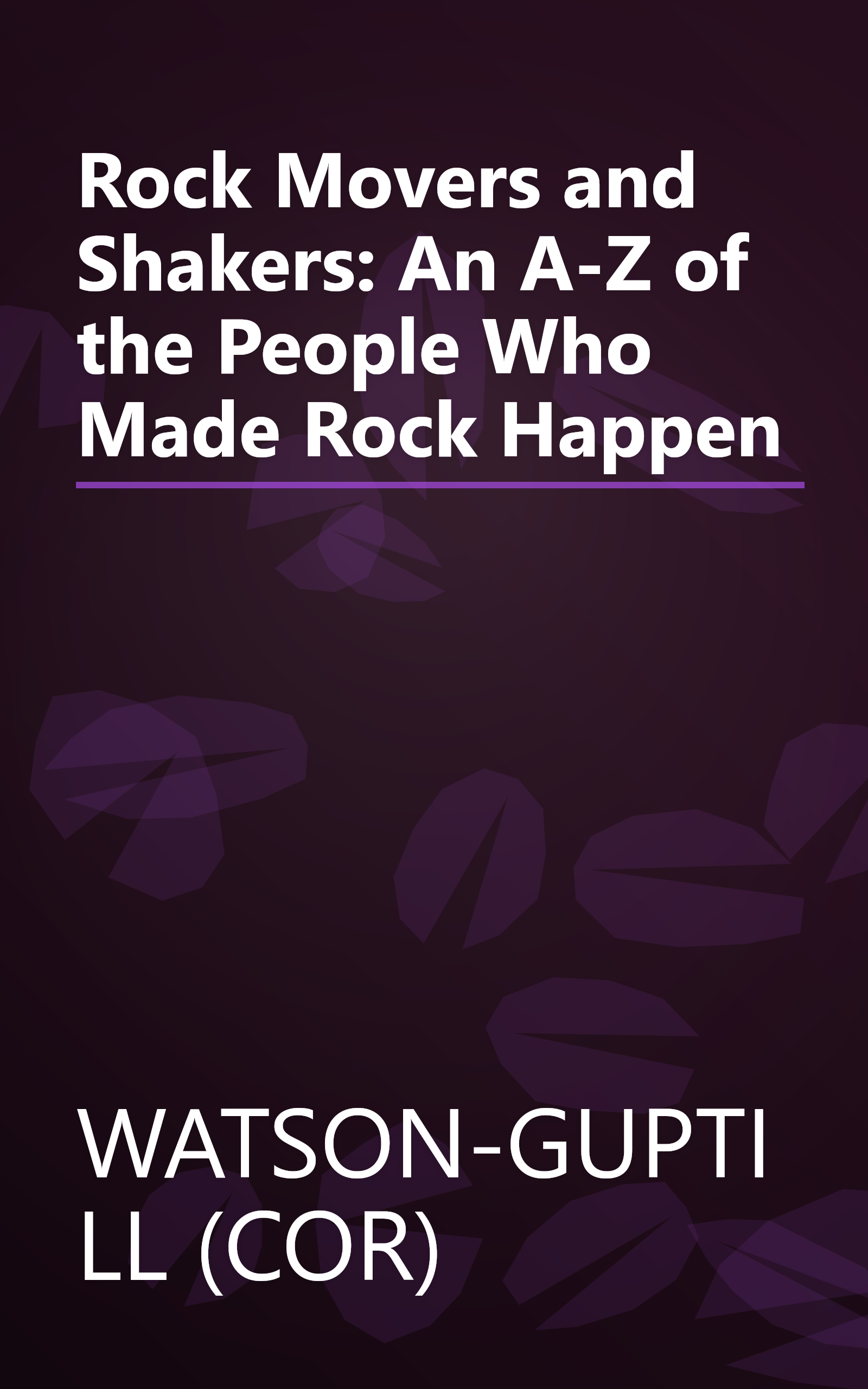 Rock Movers and Shakers: An A-Z of the People Who Made Rock Happen book cover