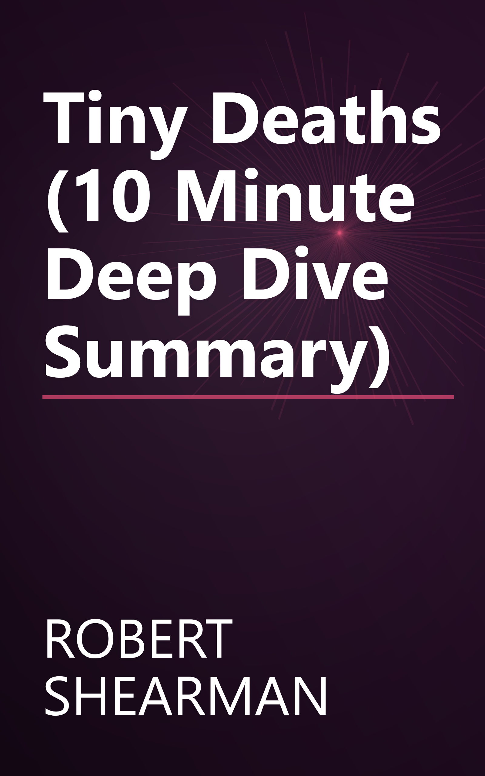 Tiny Deaths (10 Minute   Deep Dive Summary) book cover
