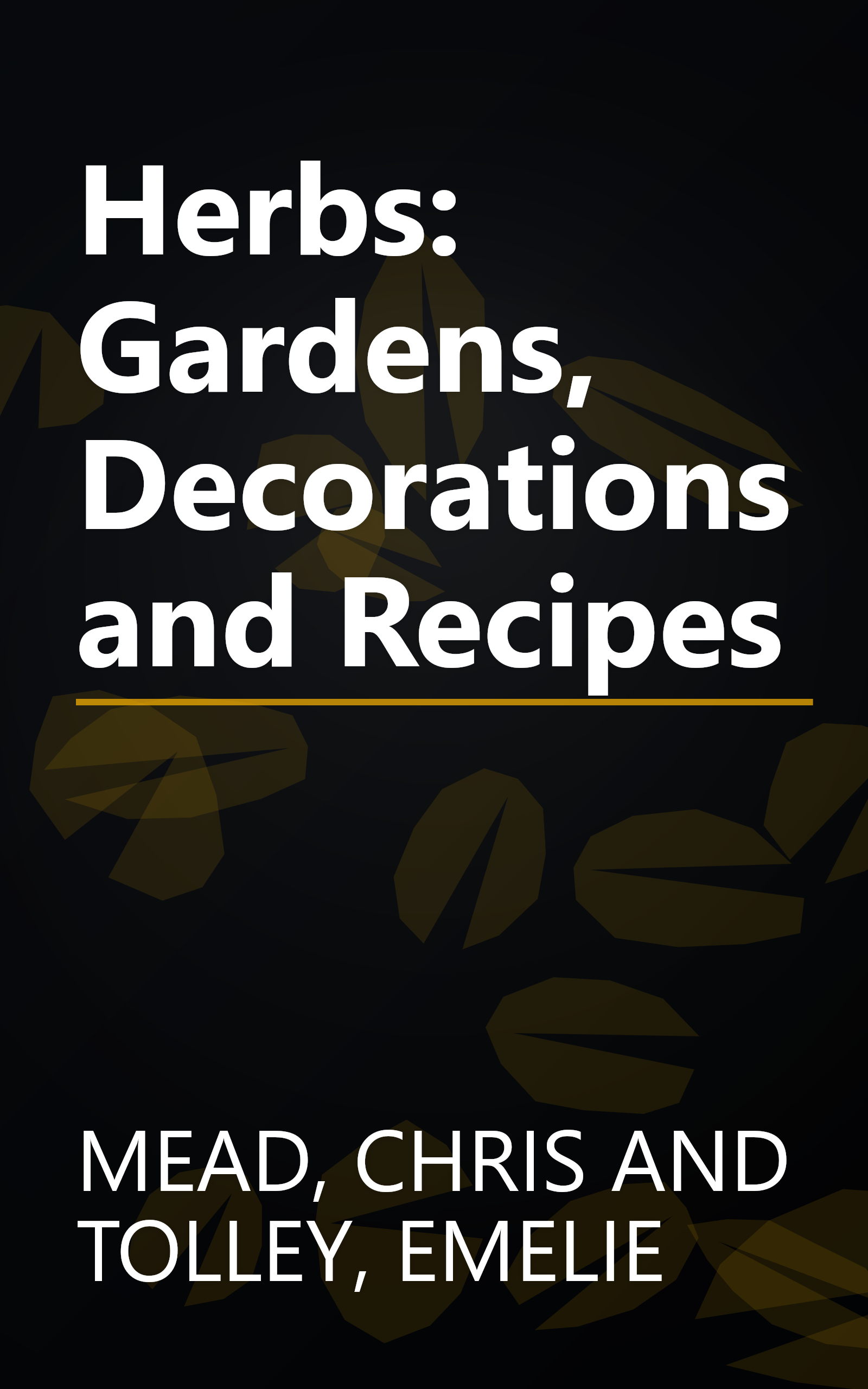 Herbs: Gardens, Decorations and Recipes book cover