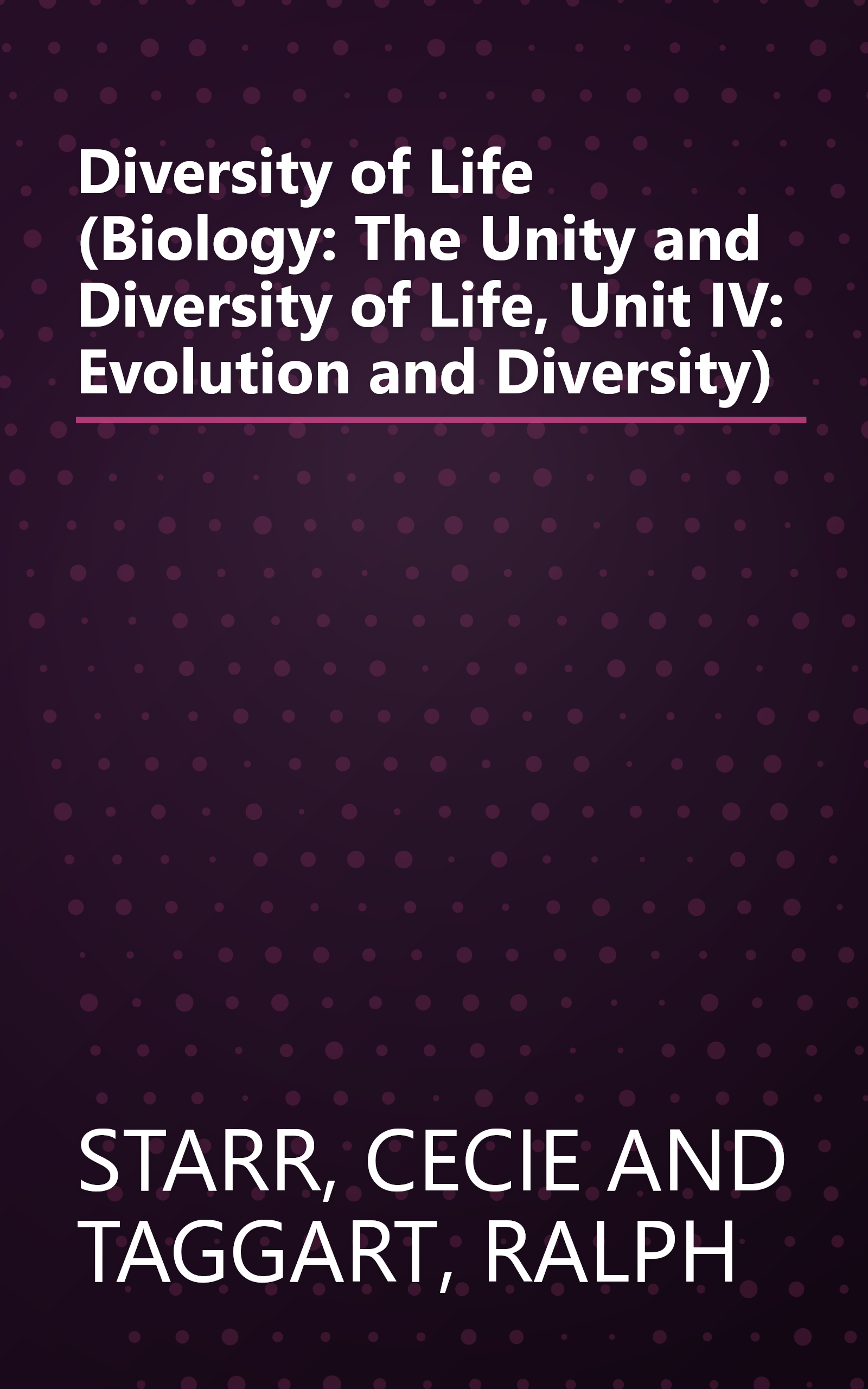 Diversity of Life (Biology: The Unity and Diversity of Life, Unit IV: Evolution and Diversity) book cover