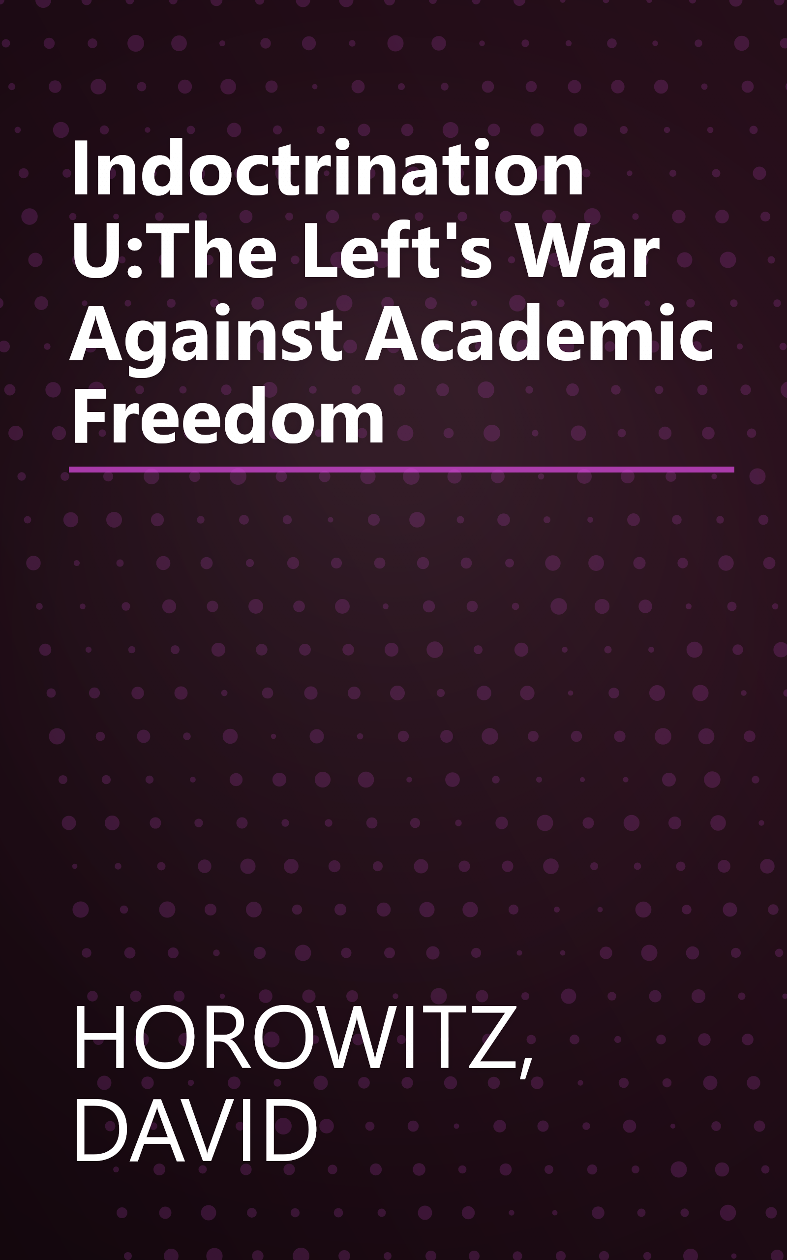 Indoctrination U:The Left's War Against Academic Freedom book cover