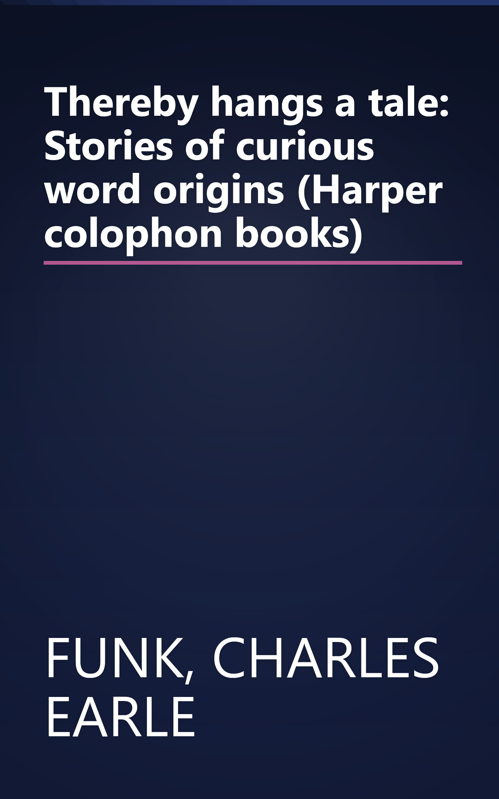 Thereby hangs a tale: Stories of curious word origins (Harper colophon books) book cover