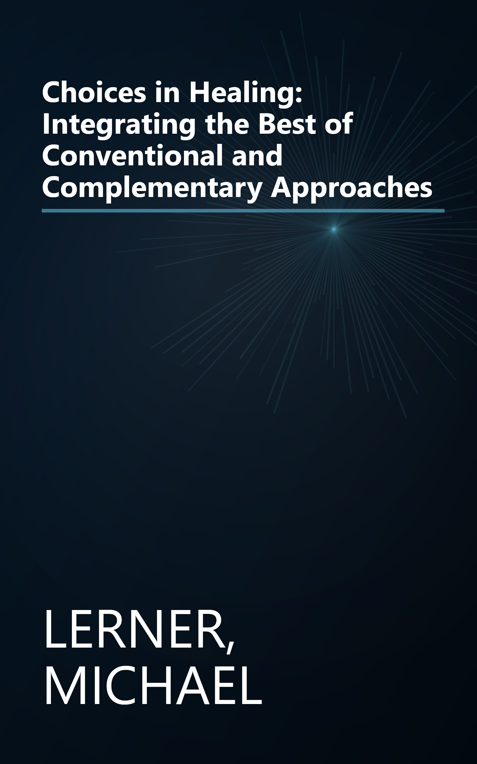 Choices in Healing: Integrating the Best of Conventional and Complementary Approaches book cover