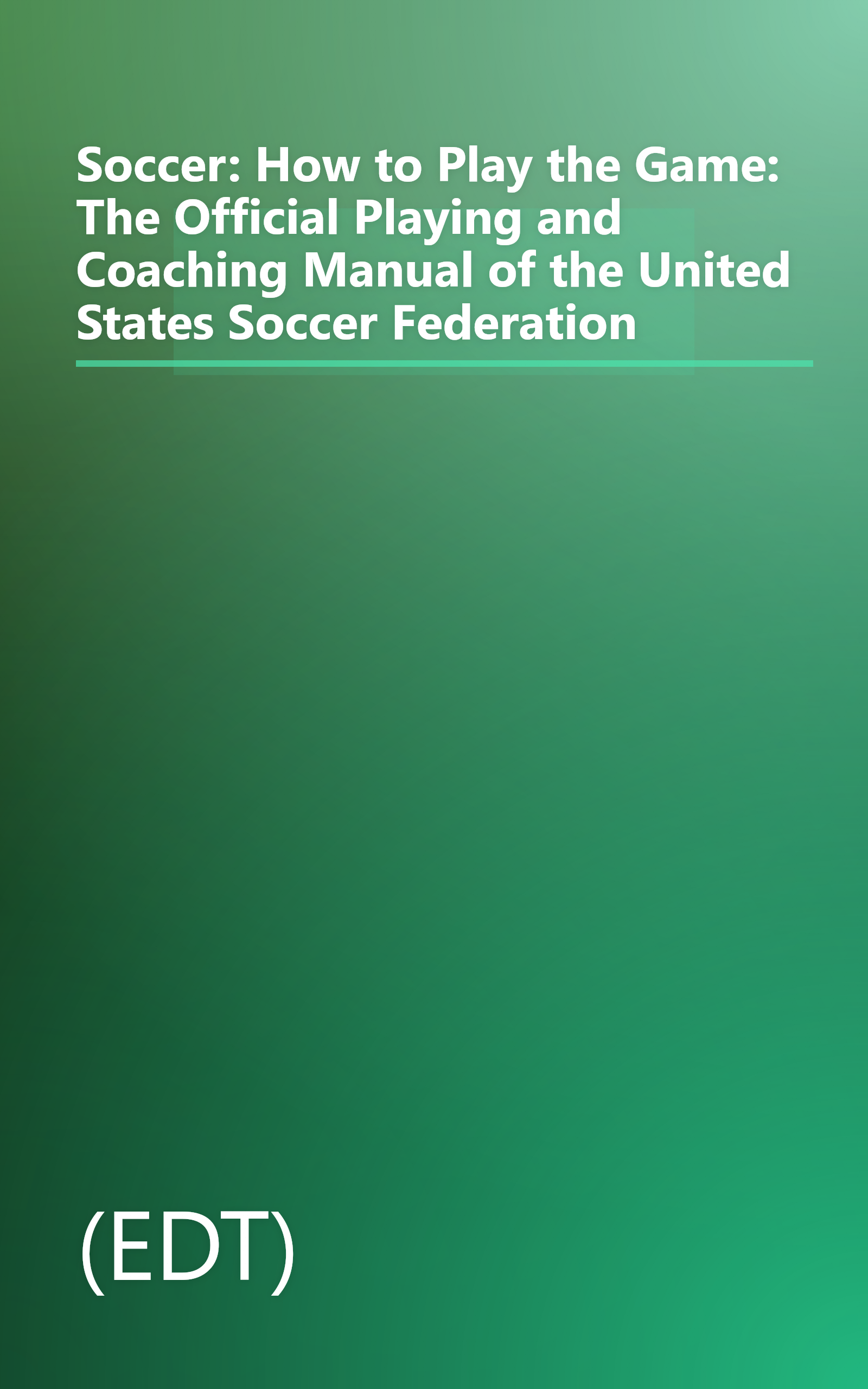 Soccer: How to Play the Game: The Official Playing and Coaching Manual of the United States Soccer Federation book cover