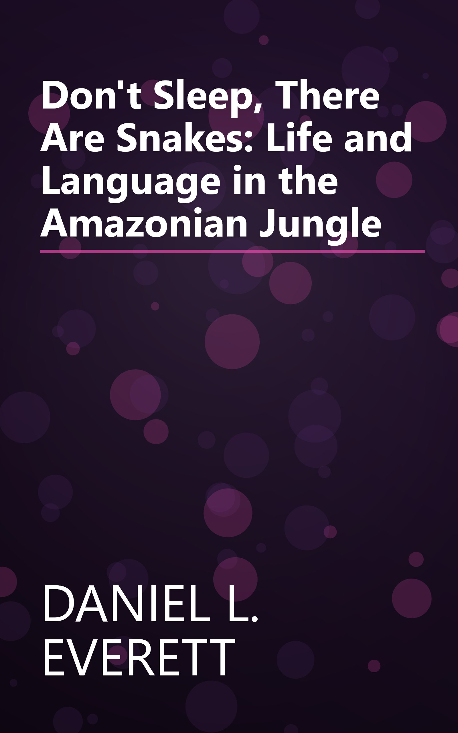 Don't Sleep, There Are Snakes: Life and Language in the Amazonian Jungle book cover