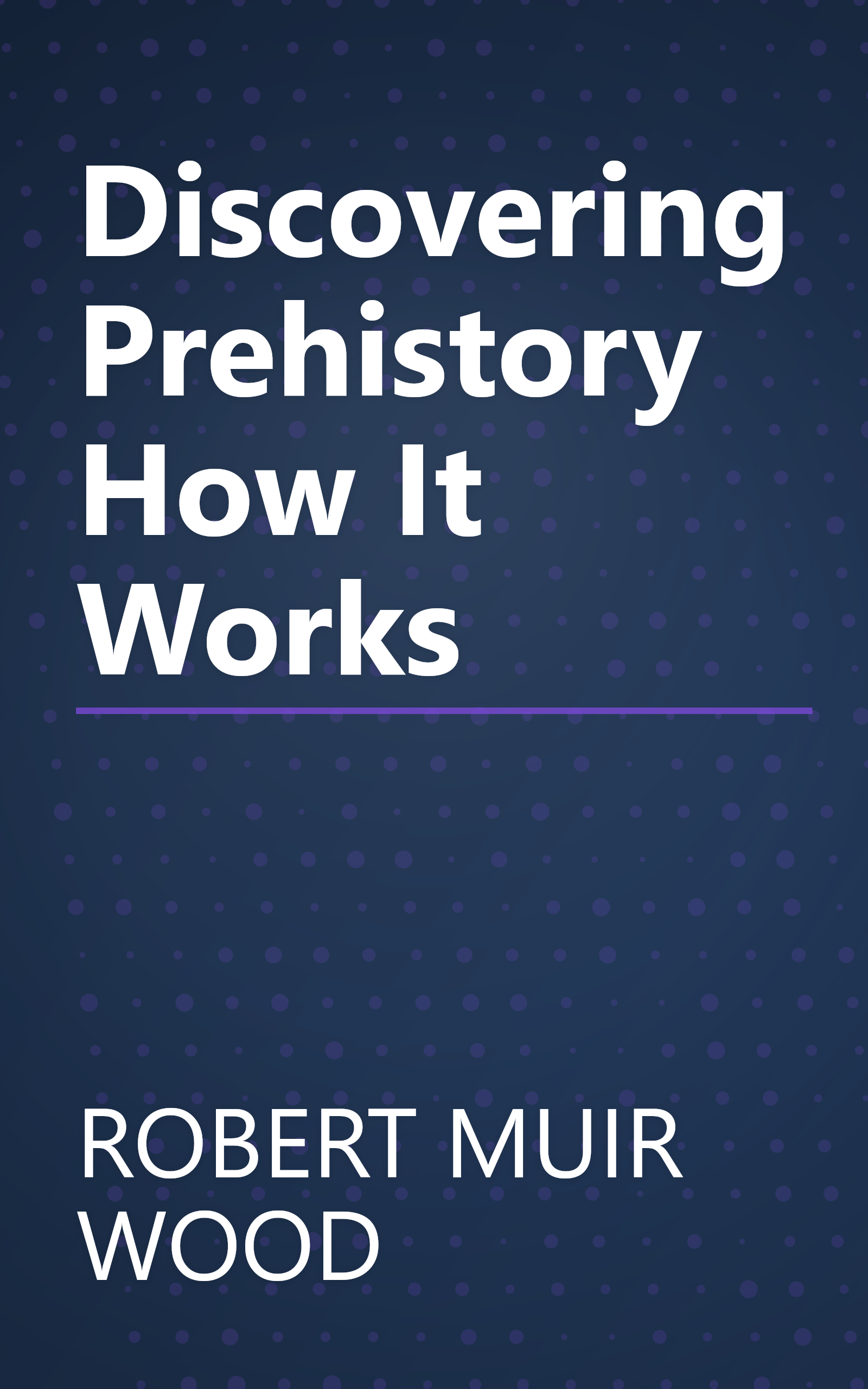 Discovering Prehistory How It Works book cover