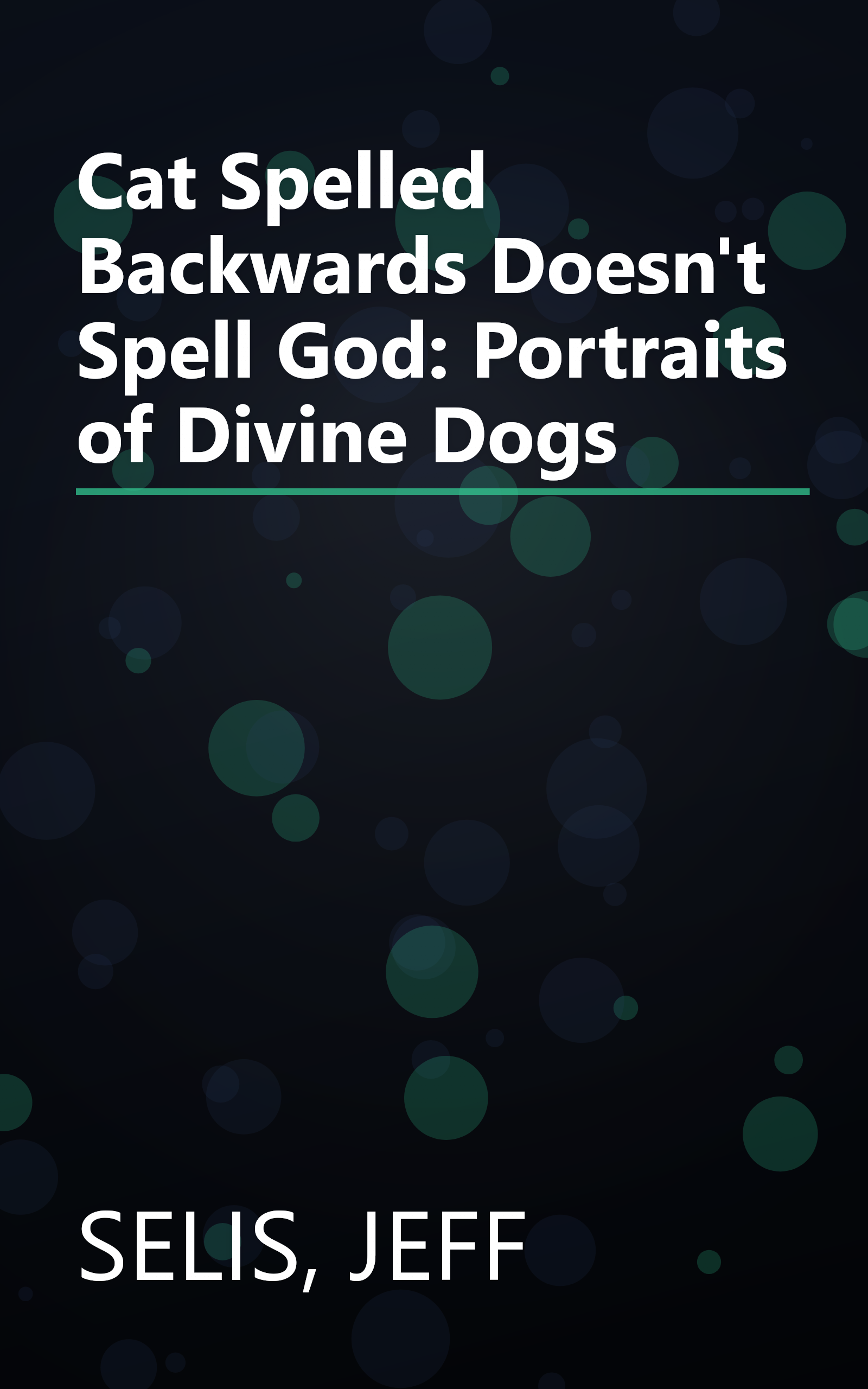 Cat Spelled Backwards Doesn't Spell God: Portraits of Divine Dogs book cover