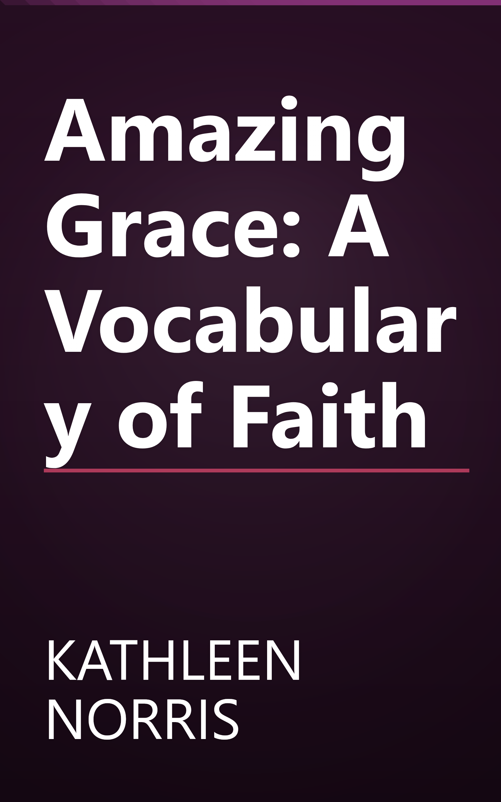 Amazing Grace: A Vocabulary of Faith book cover