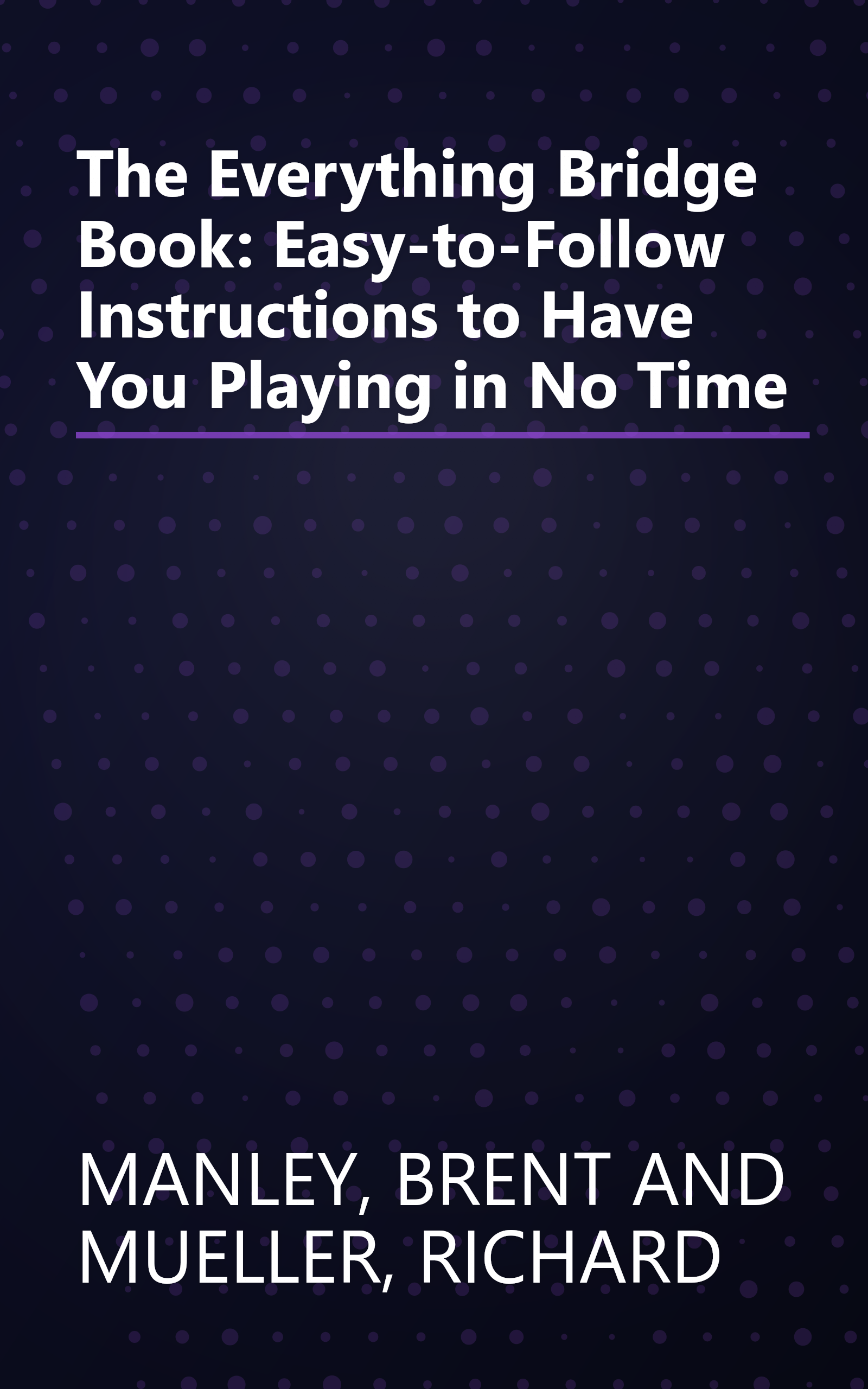 The Everything Bridge Book: Easy-to-Follow Instructions to Have You Playing in No Time book cover