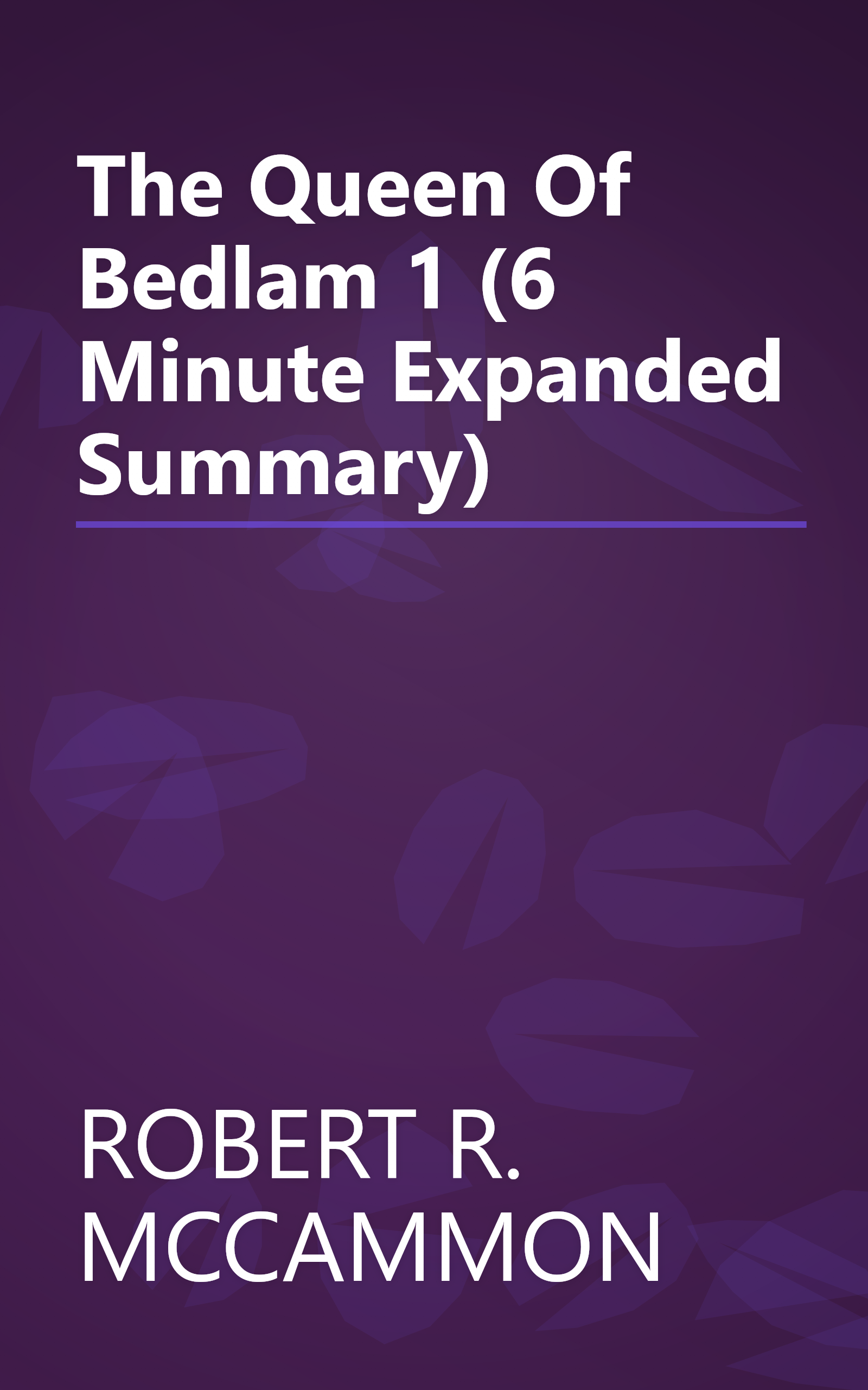 The Queen Of Bedlam 1 (6 Minute   Expanded Summary) book cover