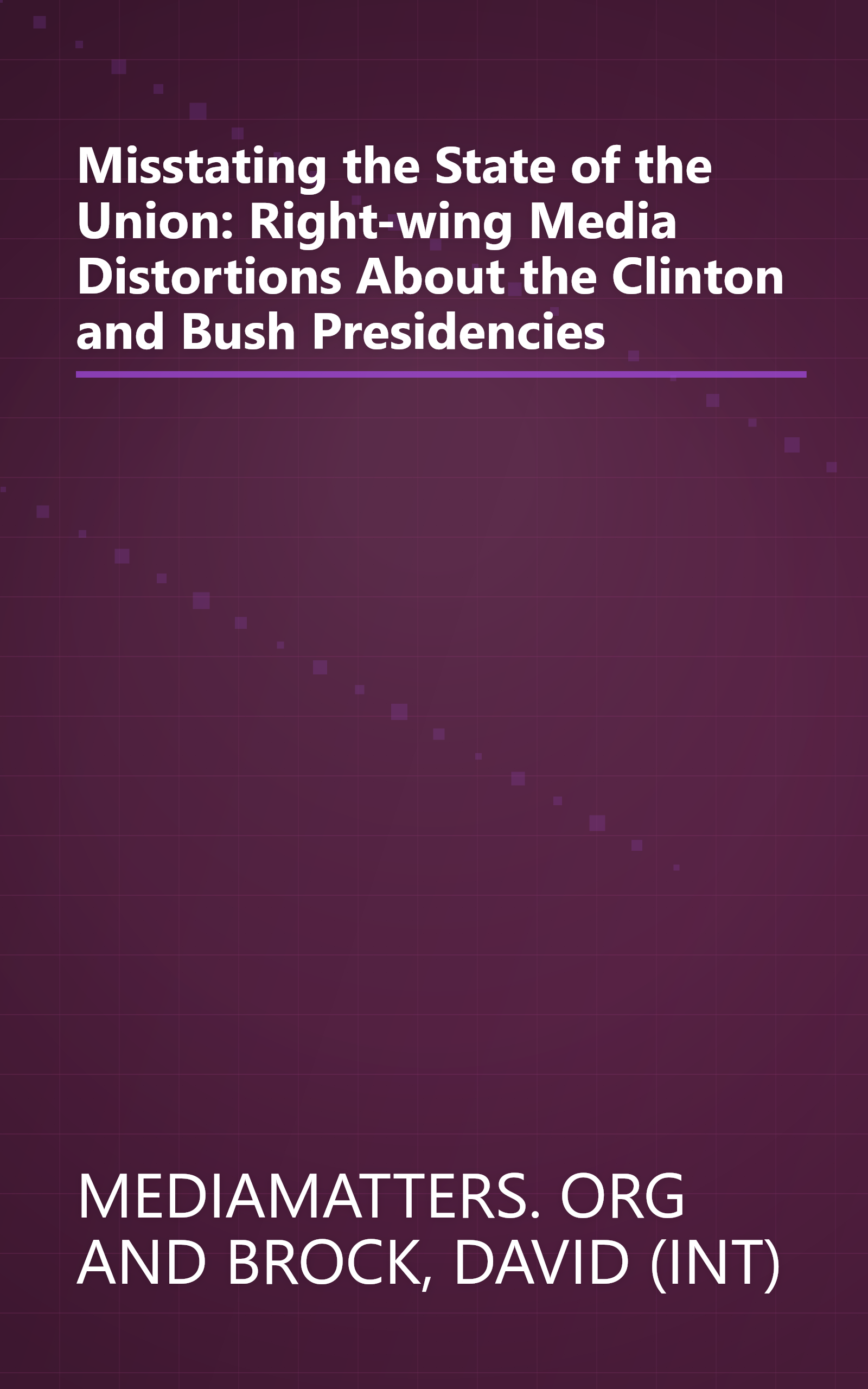 Misstating the State of the Union: Right-wing Media Distortions About the Clinton and Bush Presidencies book cover