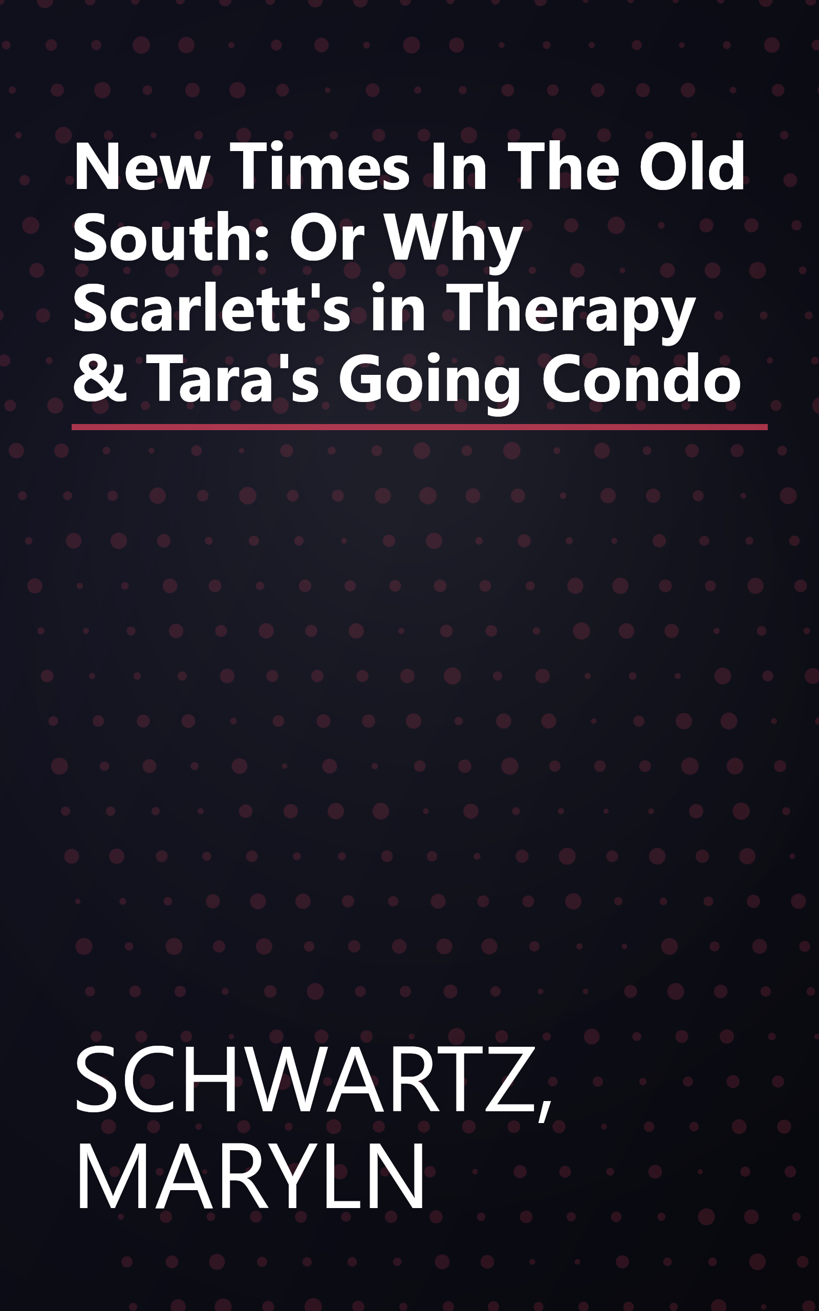 New Times In The Old South: Or Why Scarlett's in Therapy & Tara's Going Condo book cover