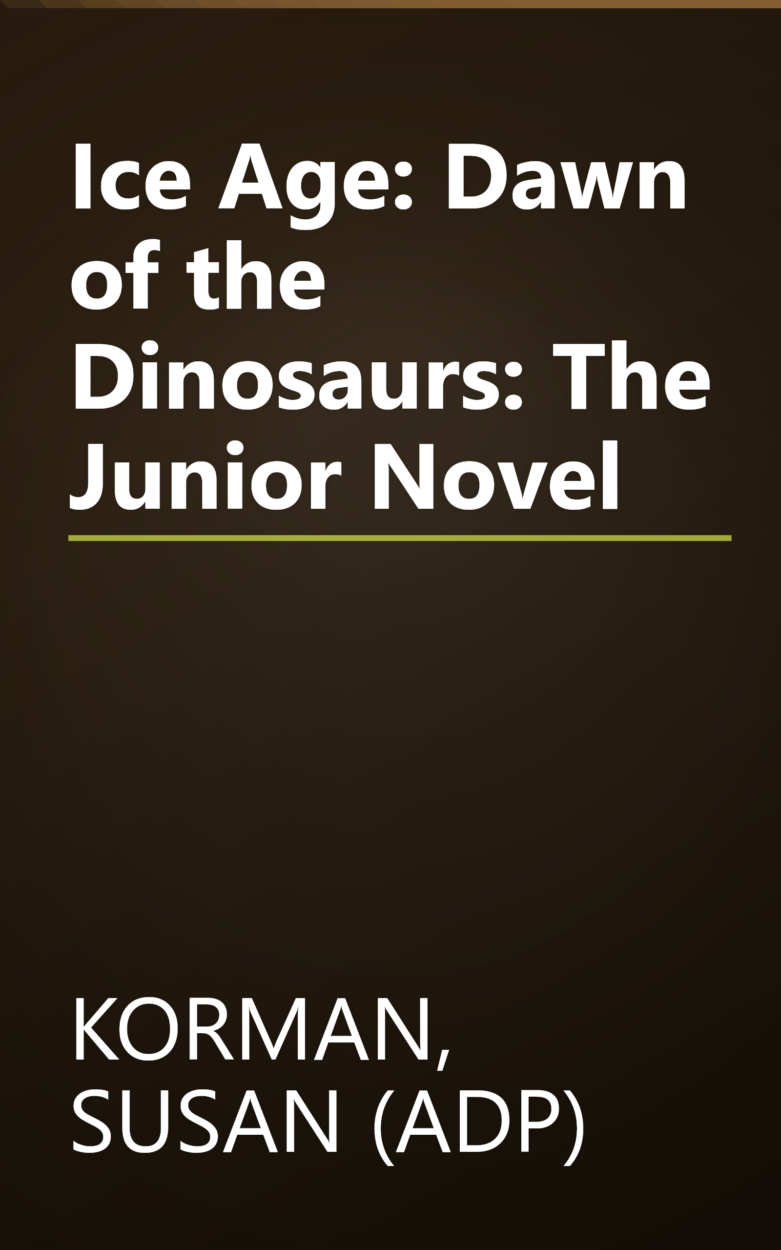 Ice Age: Dawn of the Dinosaurs: The Junior Novel book cover