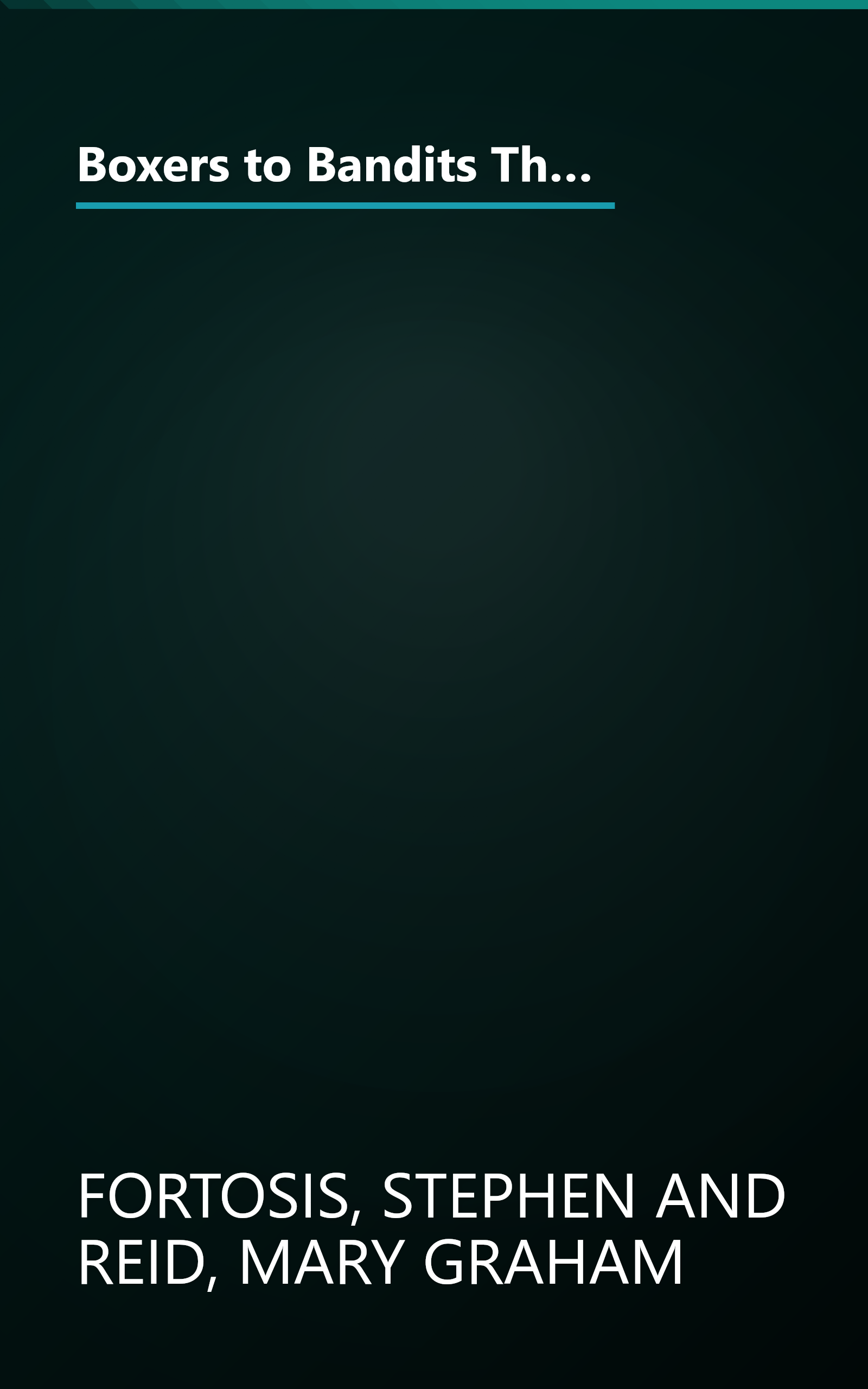 Boxers to Bandits The Extraordinary Story of Jimmy and Sophie Graham, Pioneer Missionaries in China 1889-1910 book cover