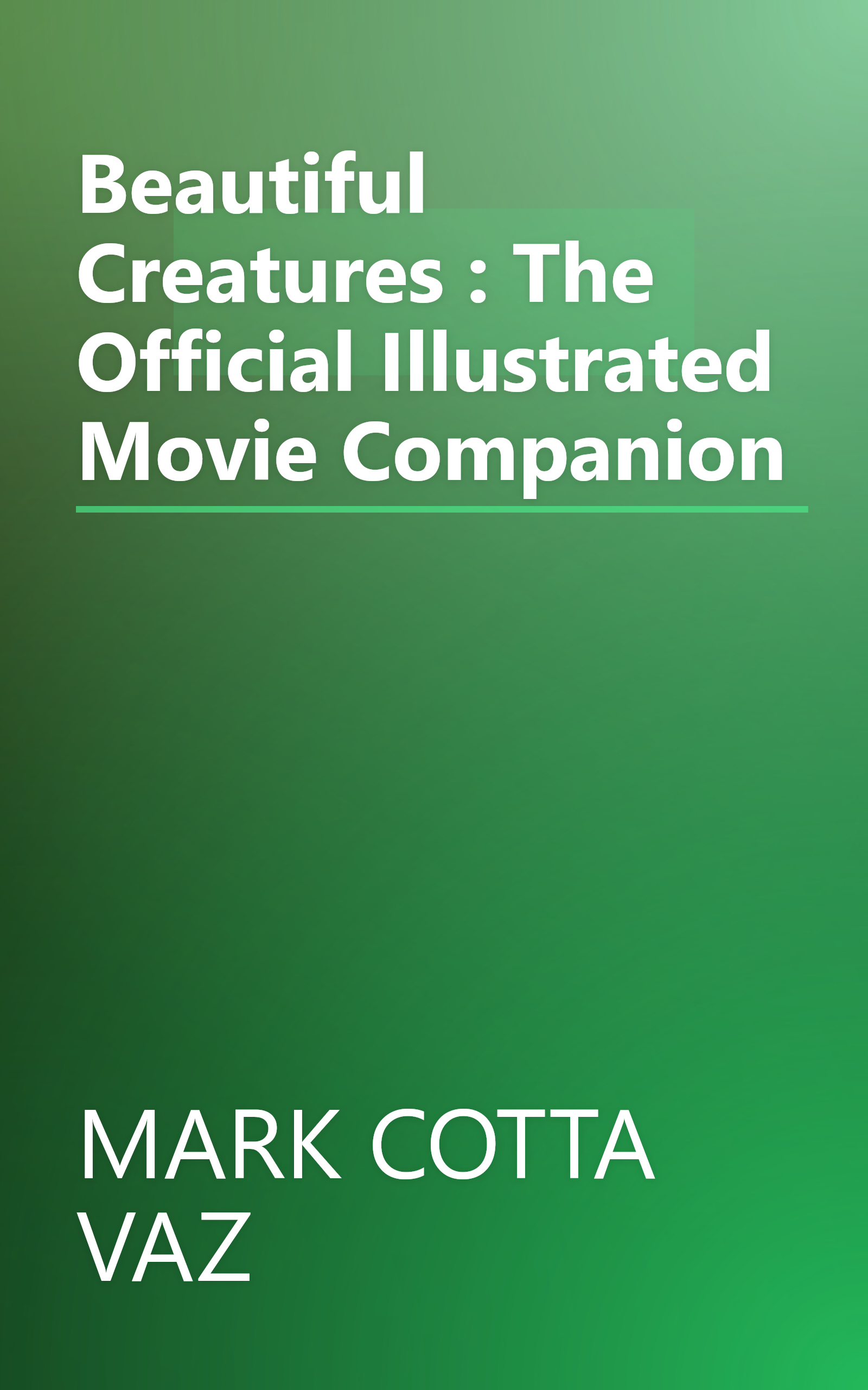 Beautiful Creatures : The Official Illustrated Movie Companion book cover