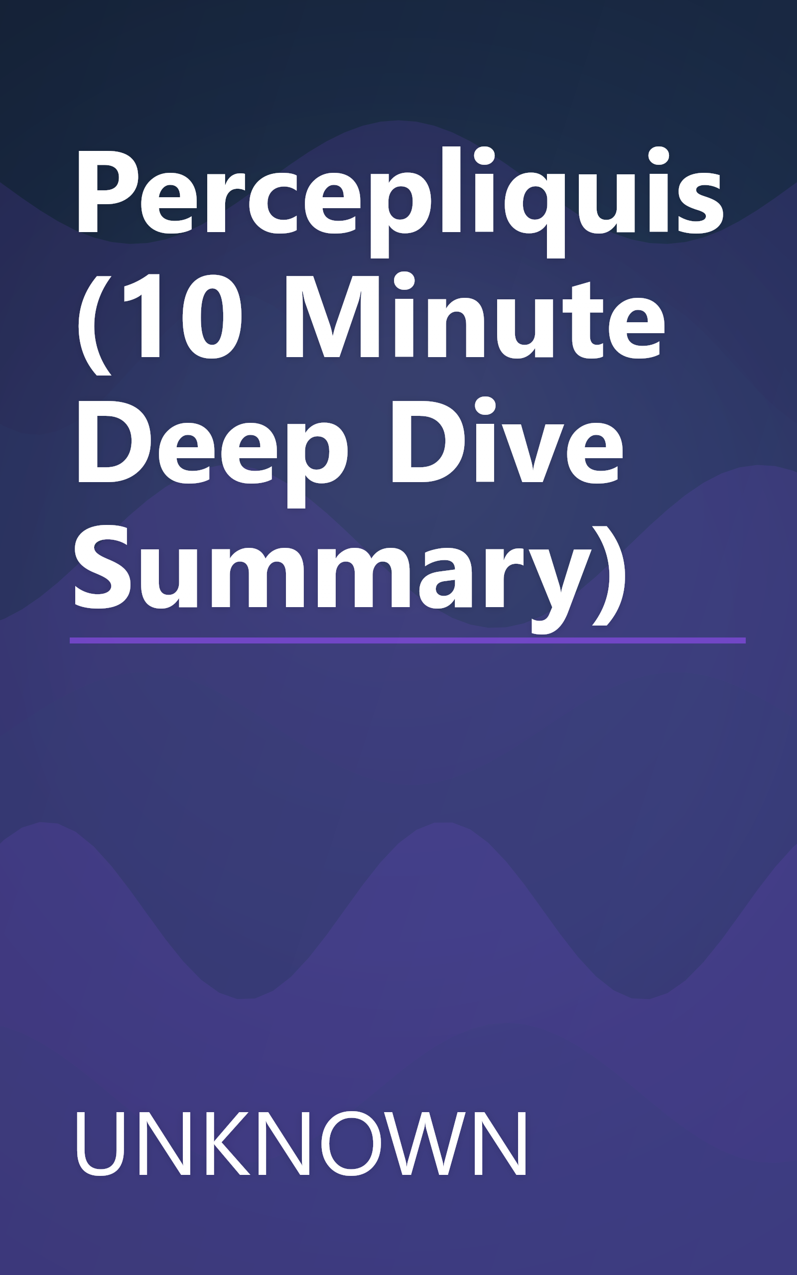 Percepliquis (10 Minute   Deep Dive Summary) book cover