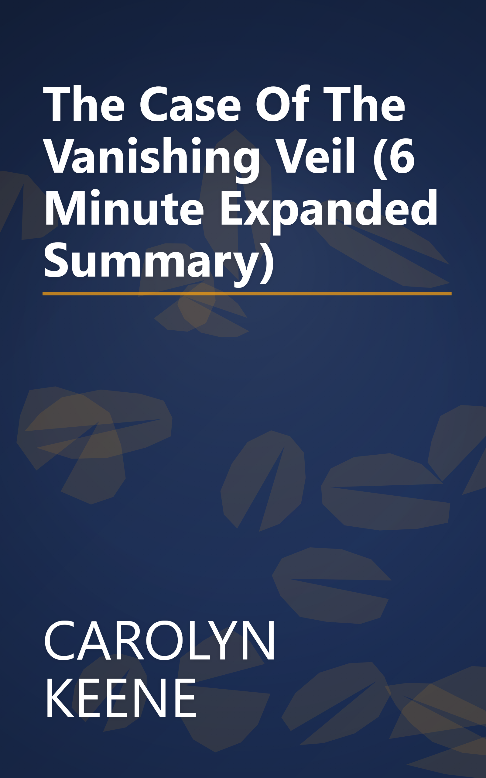 The Case Of The Vanishing Veil (6 Minute   Expanded Summary) book cover