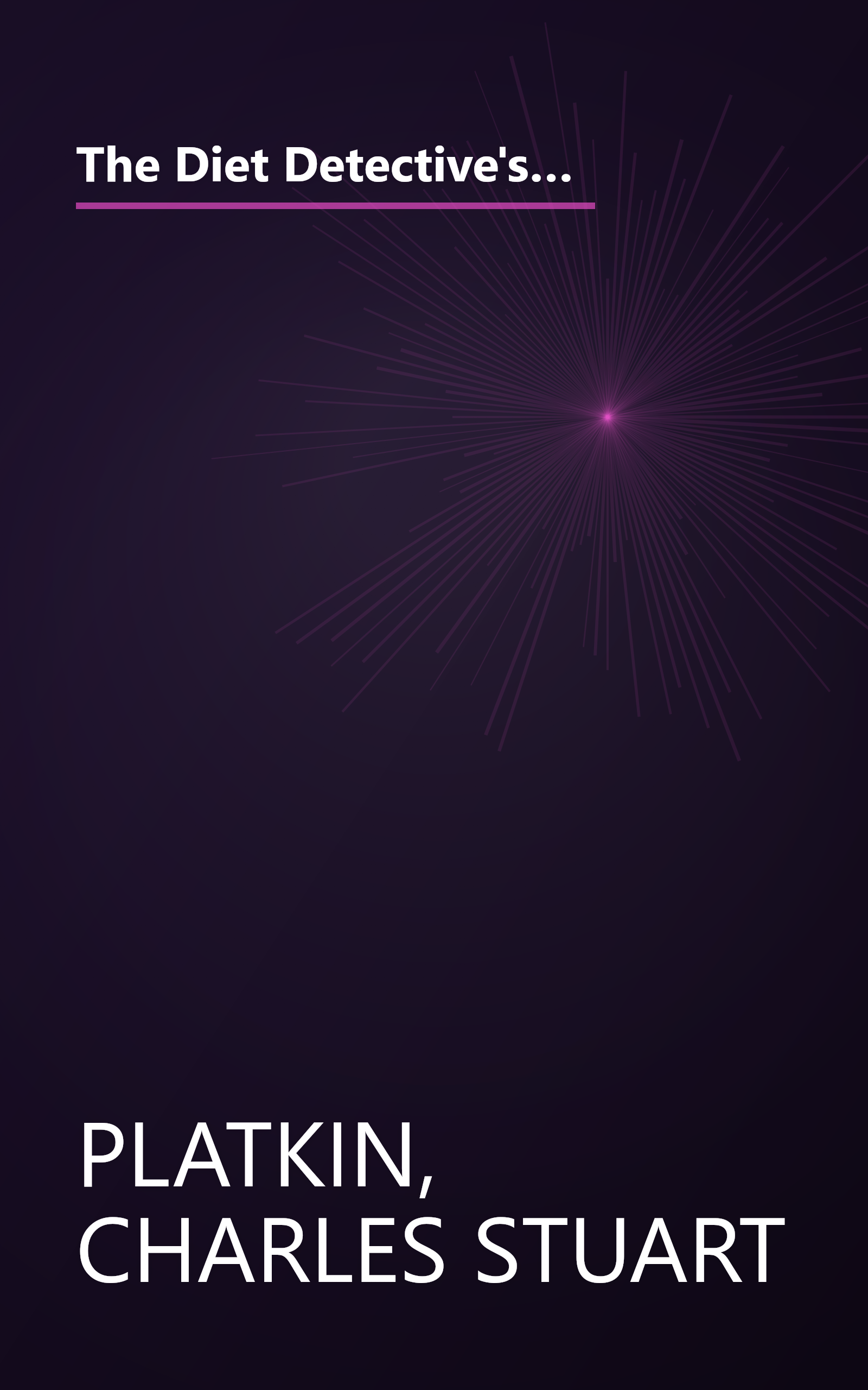 The Diet Detective's Calorie Bargain Bible: More than 1,000 Calorie Bargains in Supermarkets, Kitchens, Offices, Restaurants, the Movies, for Special Occasions, and More book cover