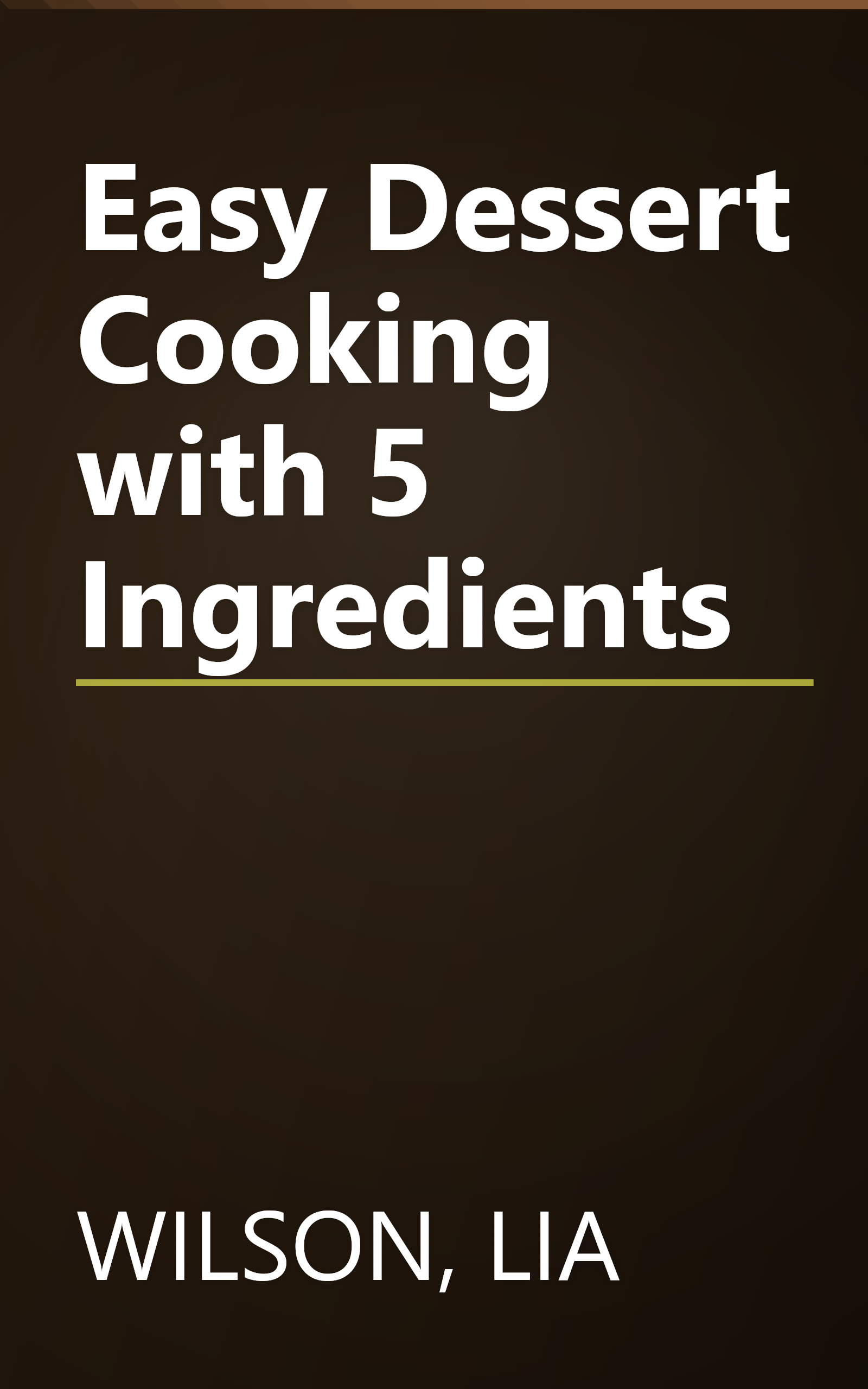 Easy Dessert Cooking with 5 Ingredients book cover