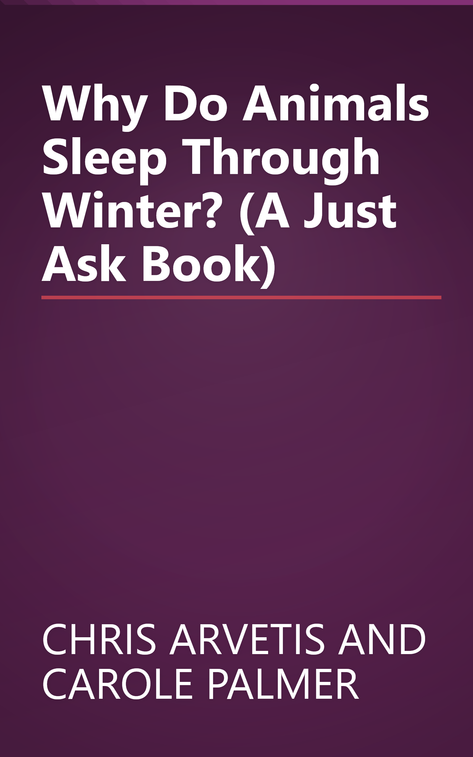 Why Do Animals Sleep Through Winter? (A Just Ask Book) book cover