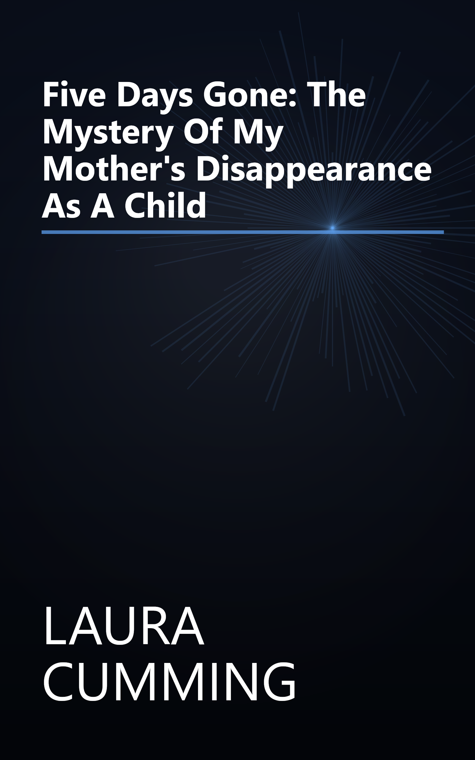 Five Days Gone: The Mystery Of My Mother's Disappearance As A Child book cover