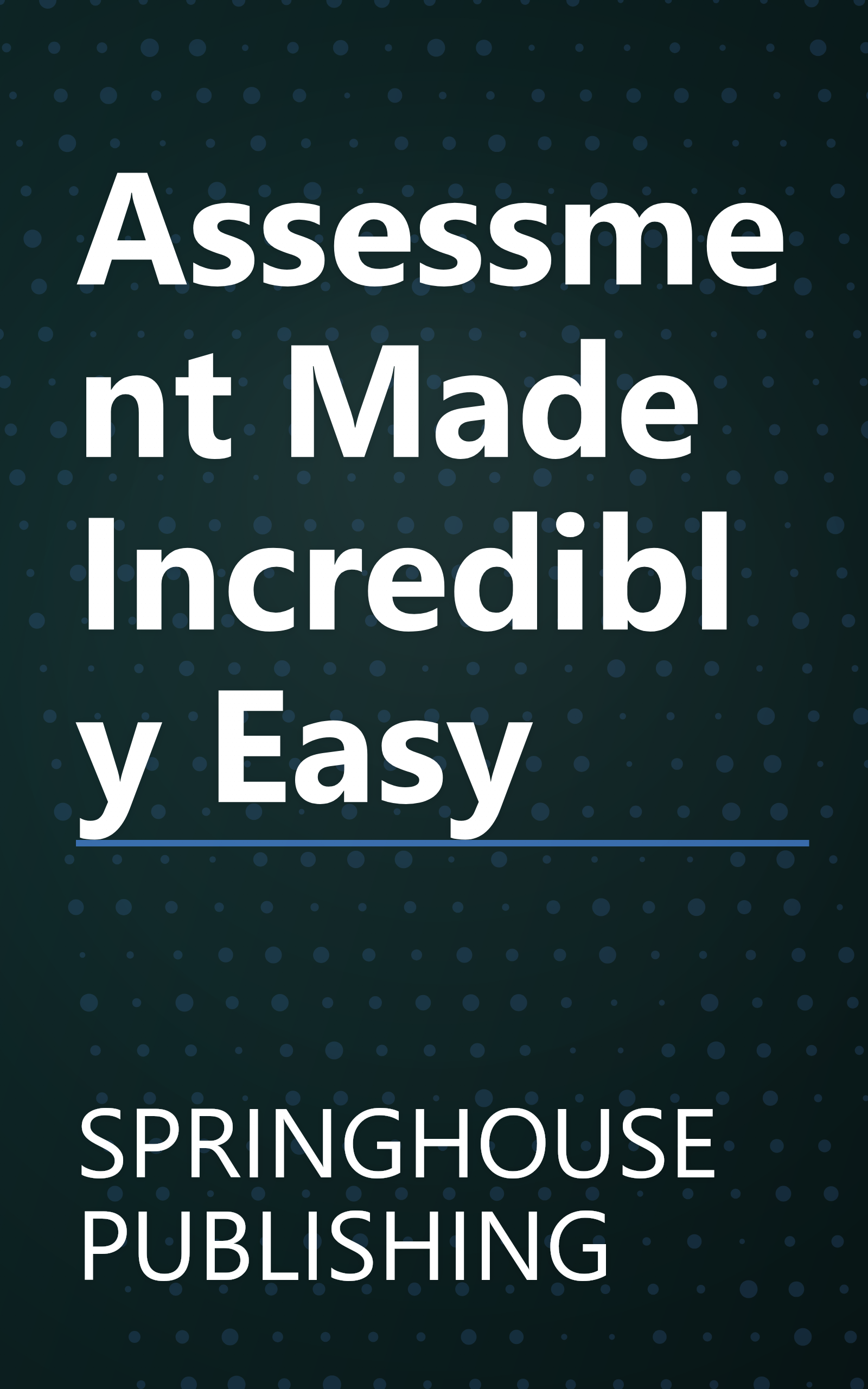 Assessment Made Incredibly Easy book cover